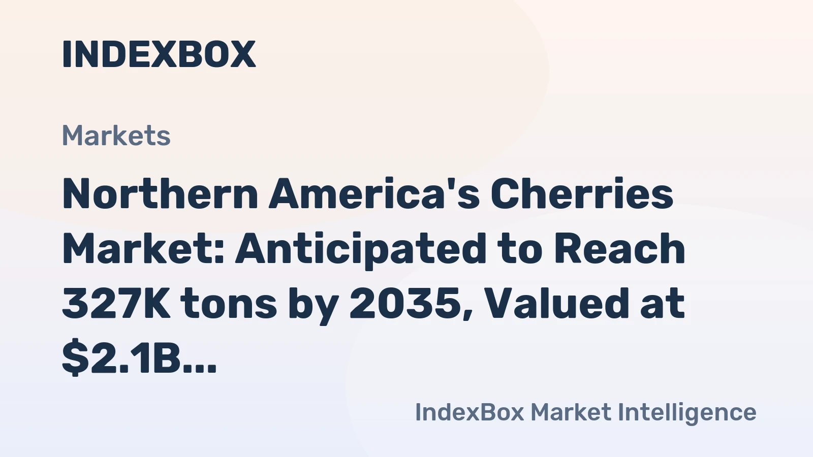 Northern America's Cherries Market: Anticipated to Reach 327K tons by 2035, Valued at $2.1B