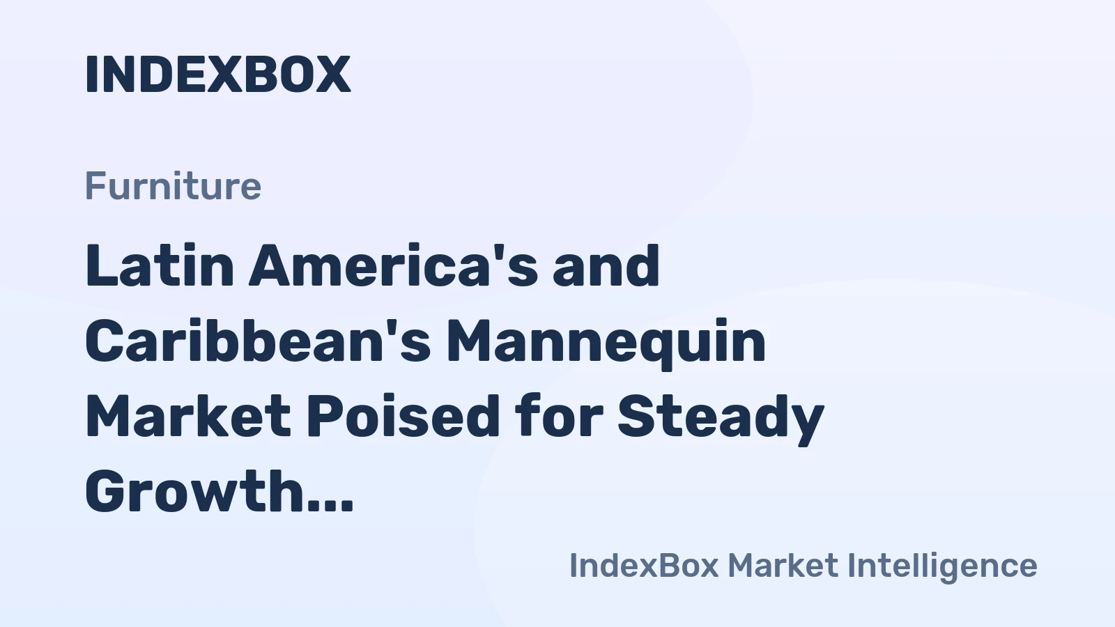 Latin America's and Caribbean's Mannequin Market Poised for Steady Growth with 1.3% CAGR in Value