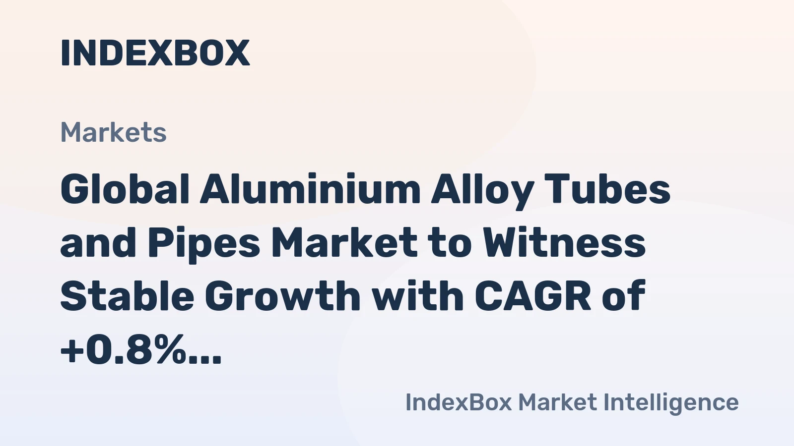 Global Aluminium Alloy Tubes and Pipes Market to Witness Stable Growth with CAGR of +0.8% from 2024 to 2035