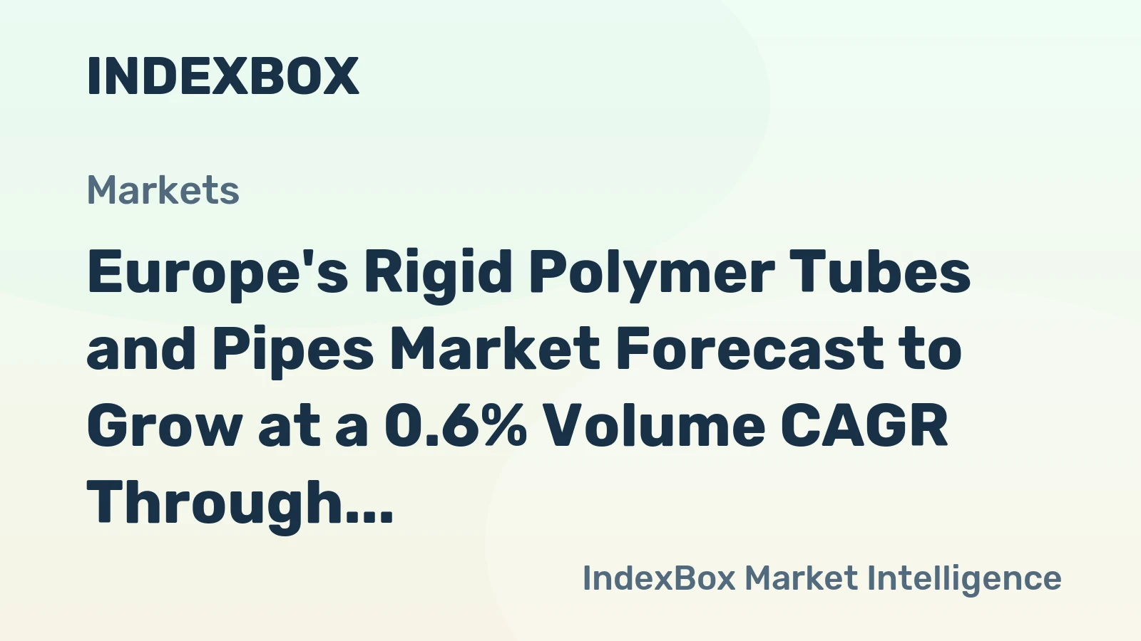 Europe's Rigid Polymer Tubes and Pipes Market Forecast to Grow at a 0.6% Volume CAGR Through 2035