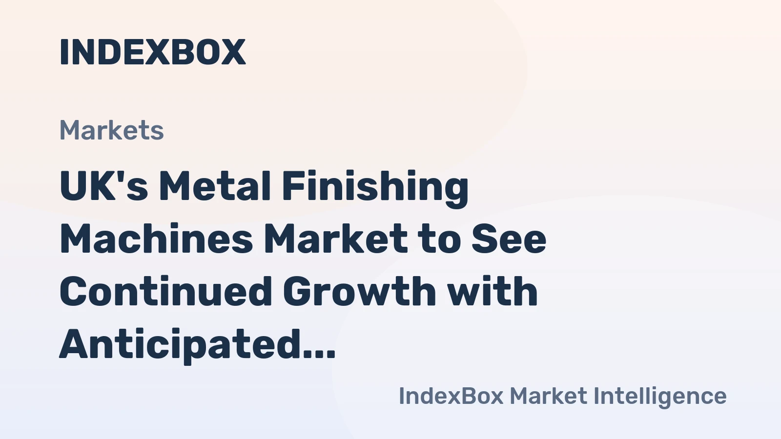 UK's Metal Finishing Machines Market to See Continued Growth with Anticipated CAGR of +1.7%