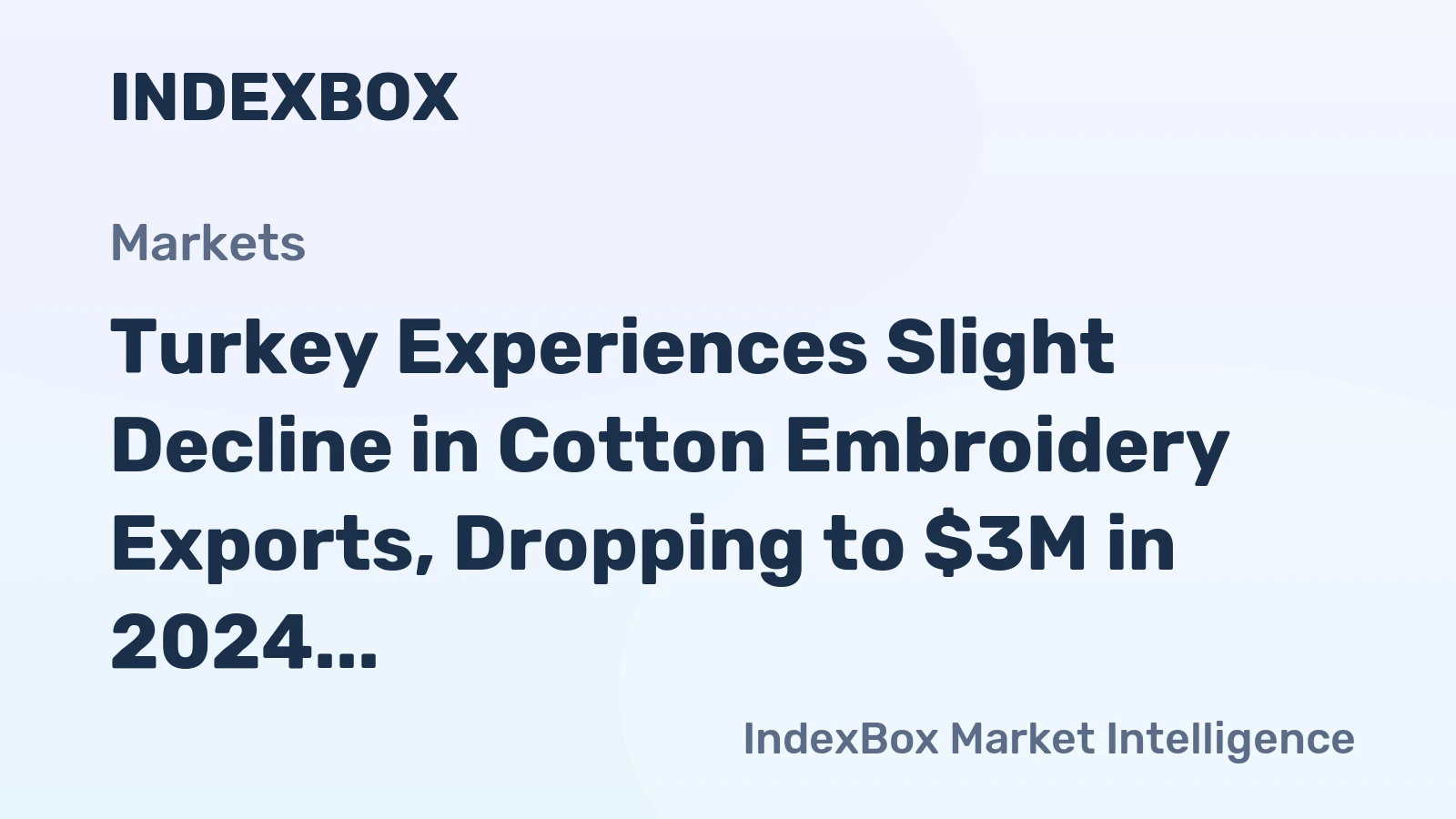 Turkey Experiences Slight Decline in Cotton Embroidery Exports, Dropping to $3M in 2024