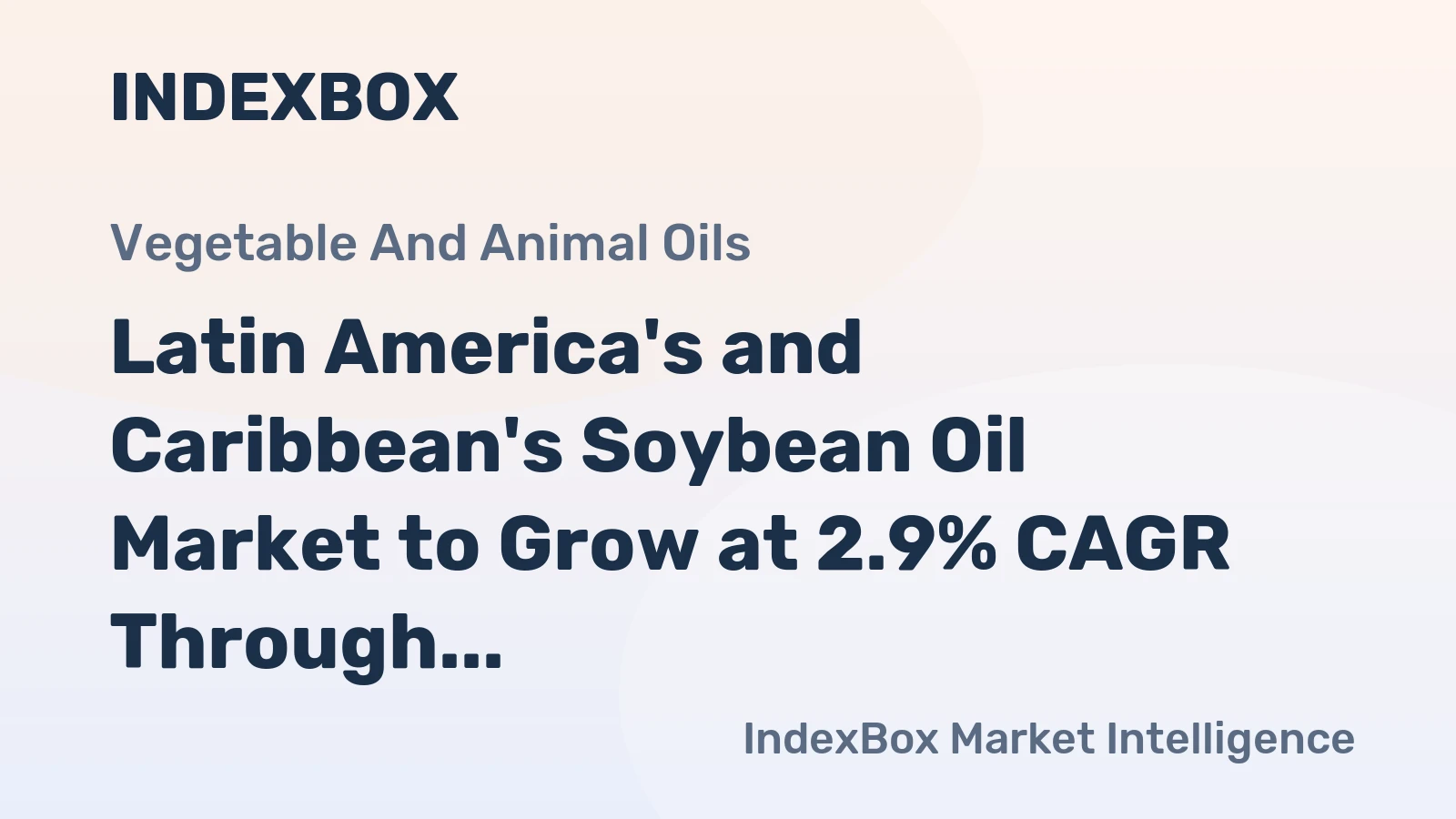 Latin America's and Caribbean's Soybean Oil Market to Grow at 2.9% CAGR Through 2035