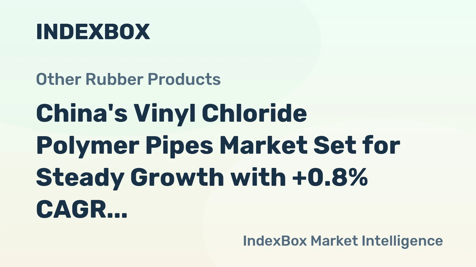 China's Vinyl Chloride Polymer Pipes Market Set for Steady Growth with +0.8% CAGR Through 2035