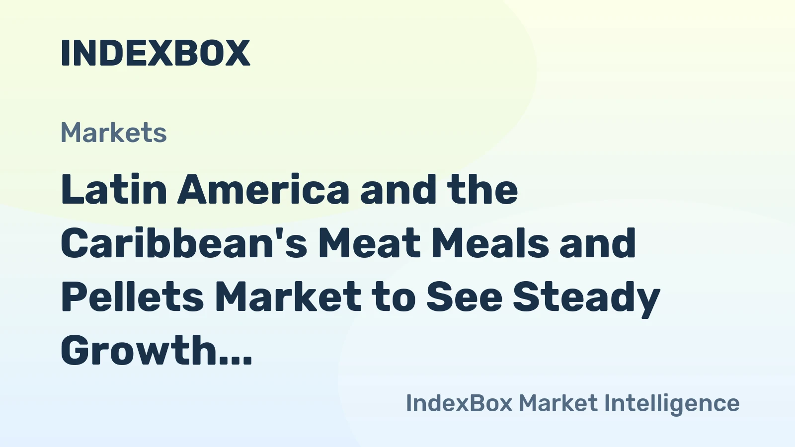 Latin America and the Caribbean's Meat Meals and Pellets Market to See Steady Growth With a +0.8% Volume CAGR