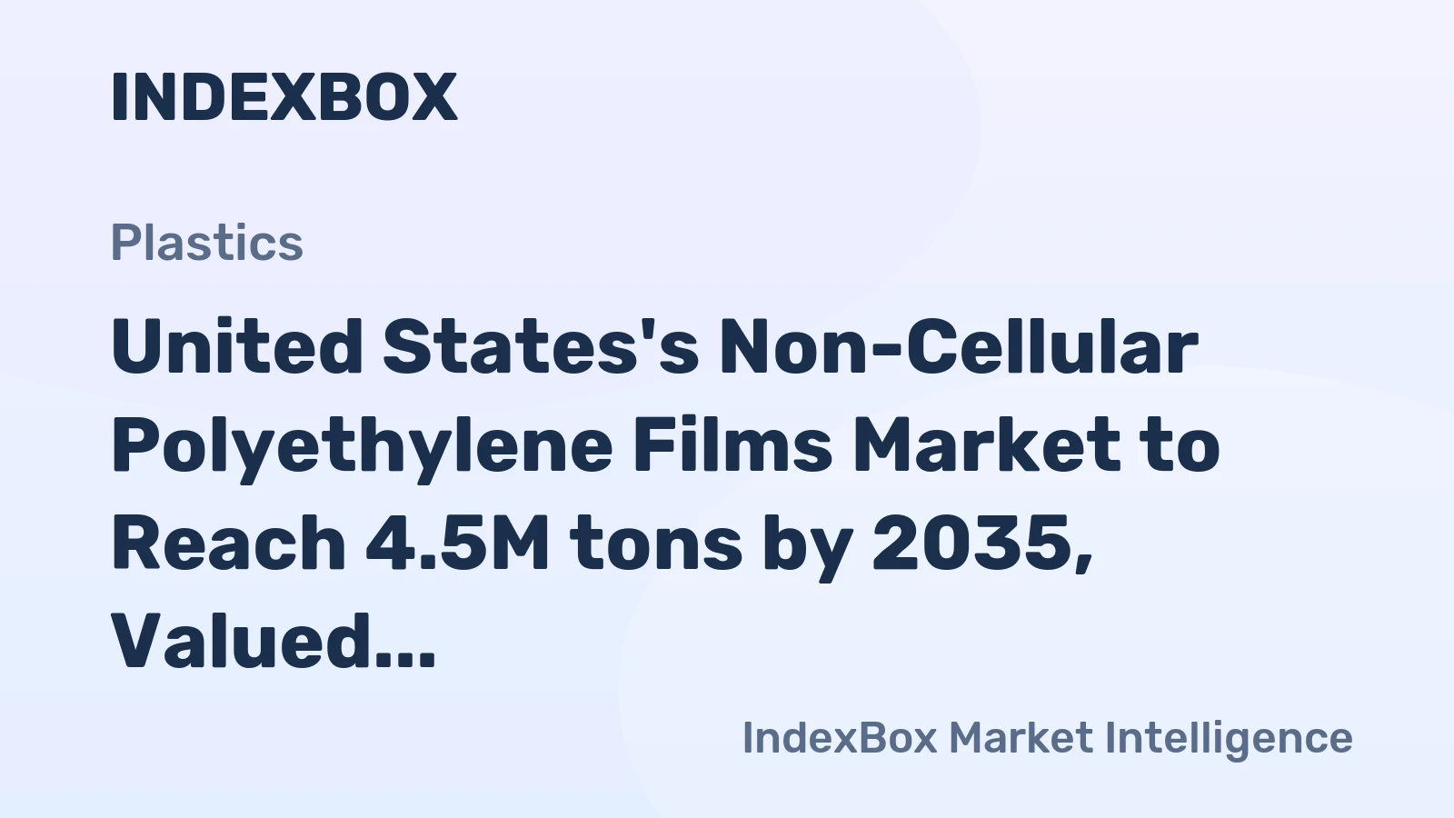 United States's Non-Cellular Polyethylene Films Market to Reach 4.5M tons by 2035, Valued at $18.9B