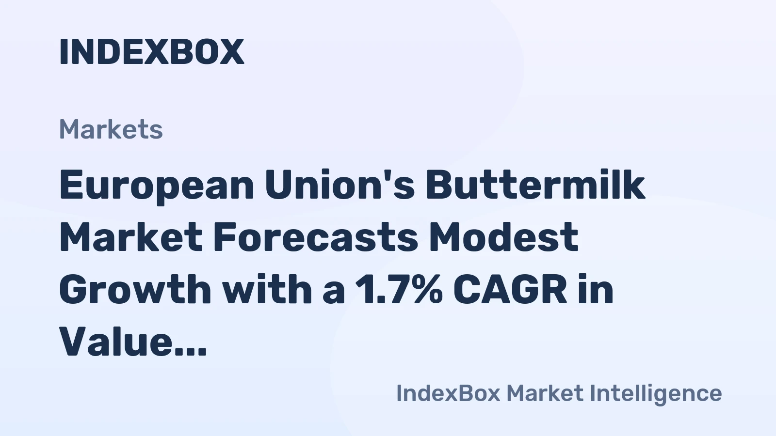 European Union's Buttermilk Market Forecasts Modest Growth with a 1.7% CAGR in Value