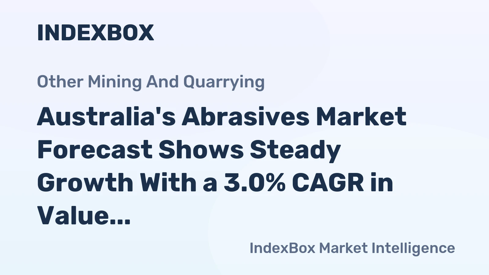 Australia's Abrasives Market Forecast Shows Steady Growth With a 3.0% CAGR in Value