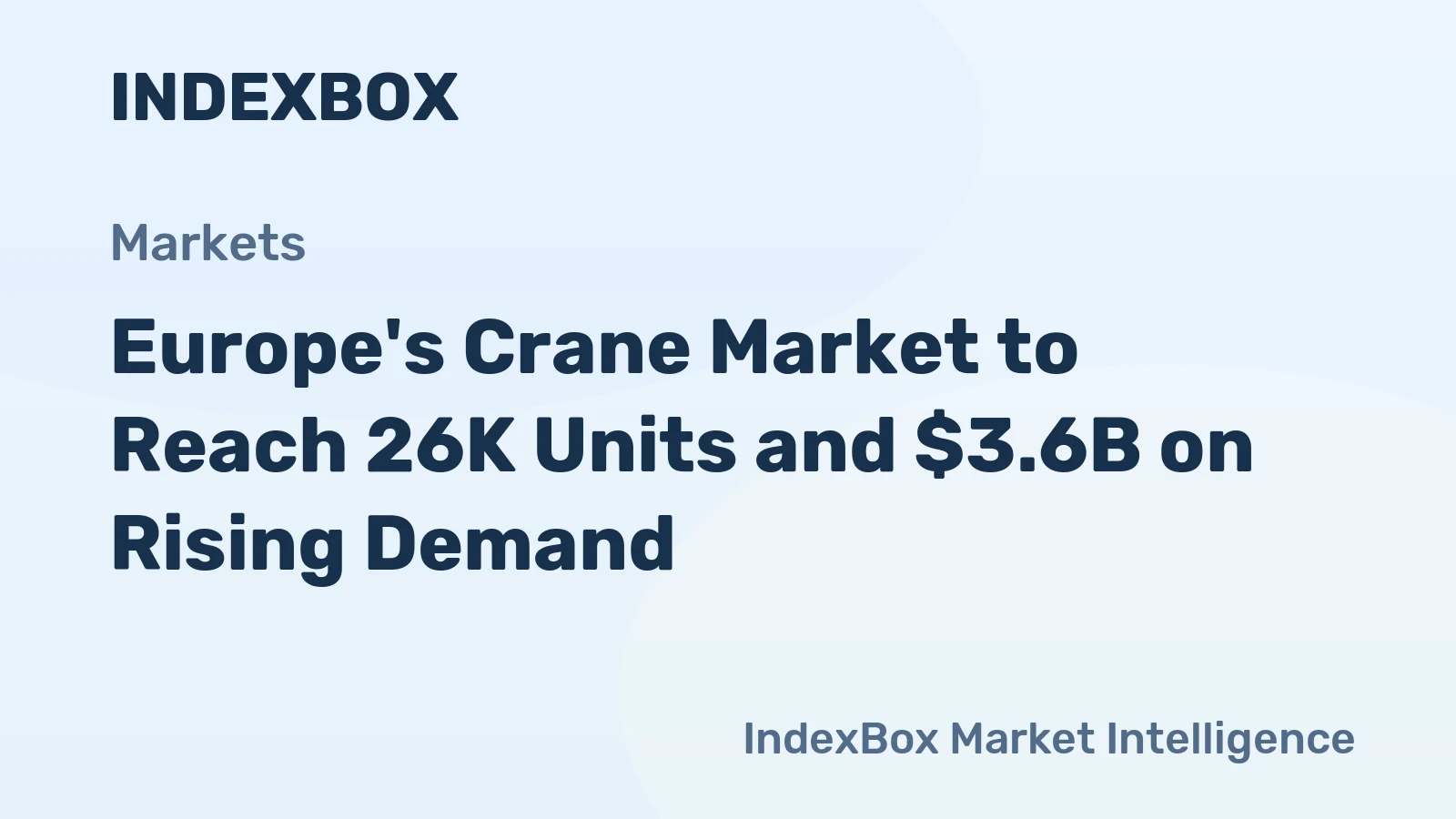 Europe's Crane Market to Reach 26K Units and $3.6B on Rising Demand