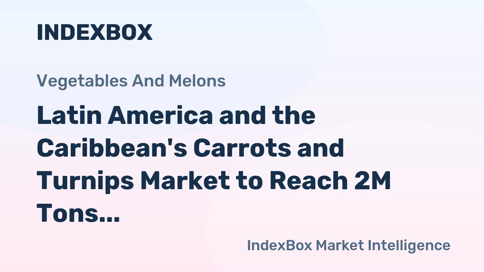 Latin America and the Caribbean's Carrots and Turnips Market to Reach 2M Tons in Volume and $1.4B in Value by 2035