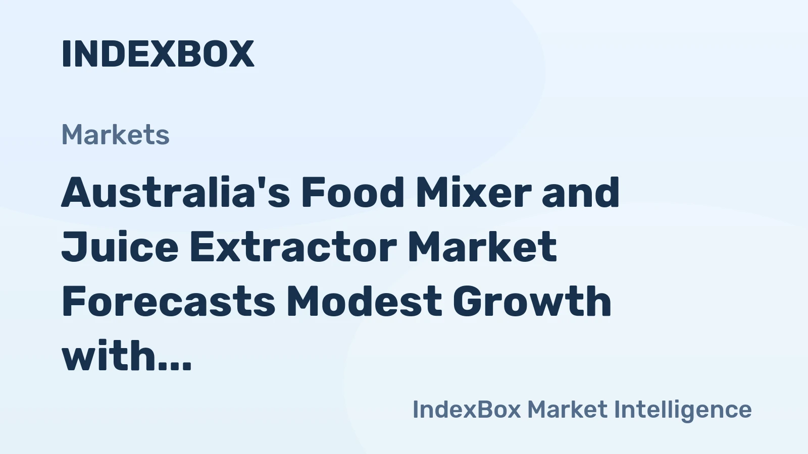 Australia's Food Mixer and Juice Extractor Market Forecasts Modest Growth with a 0.5% CAGR in Value