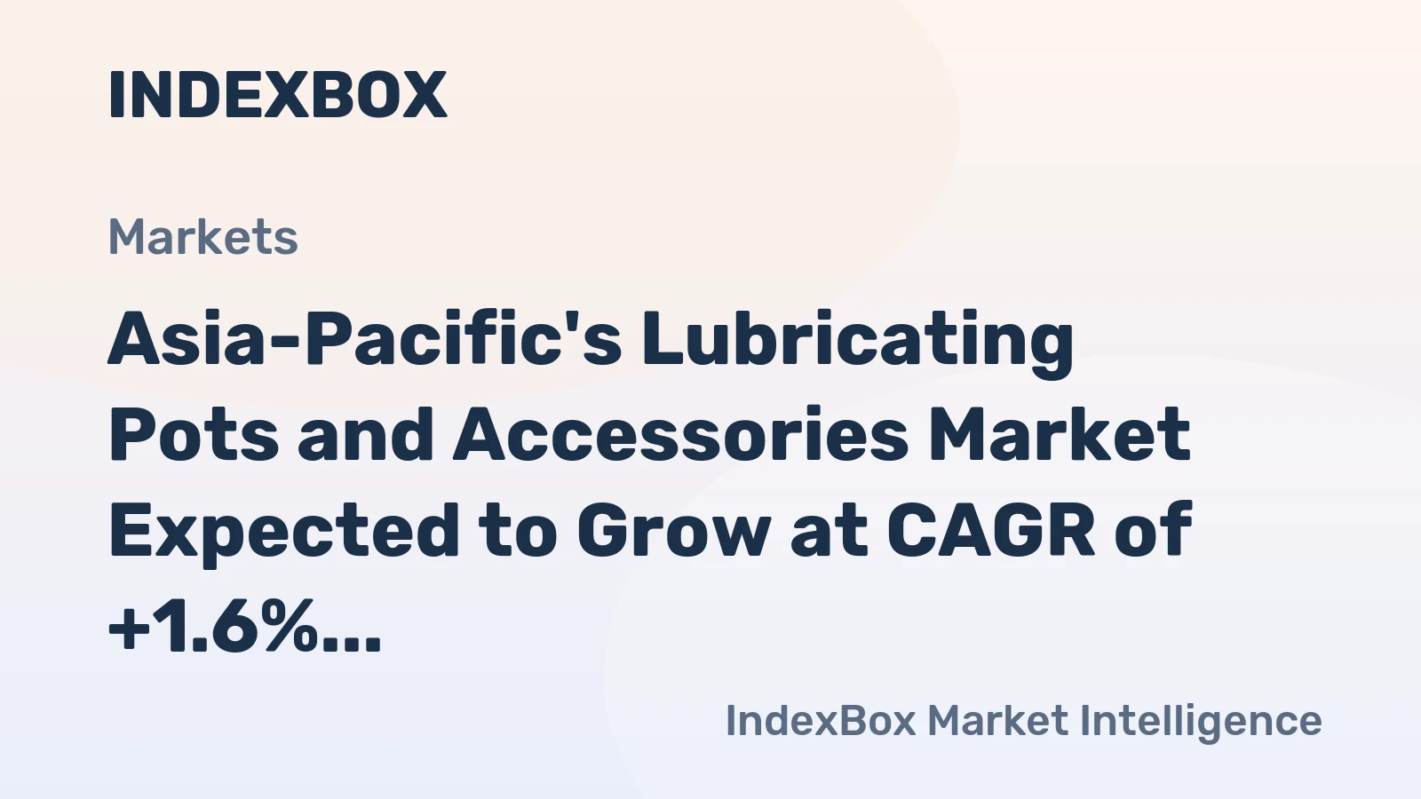 Asia-Pacific's Lubricating Pots and Accessories Market Expected to Grow at CAGR of +1.6% Over Next Decade