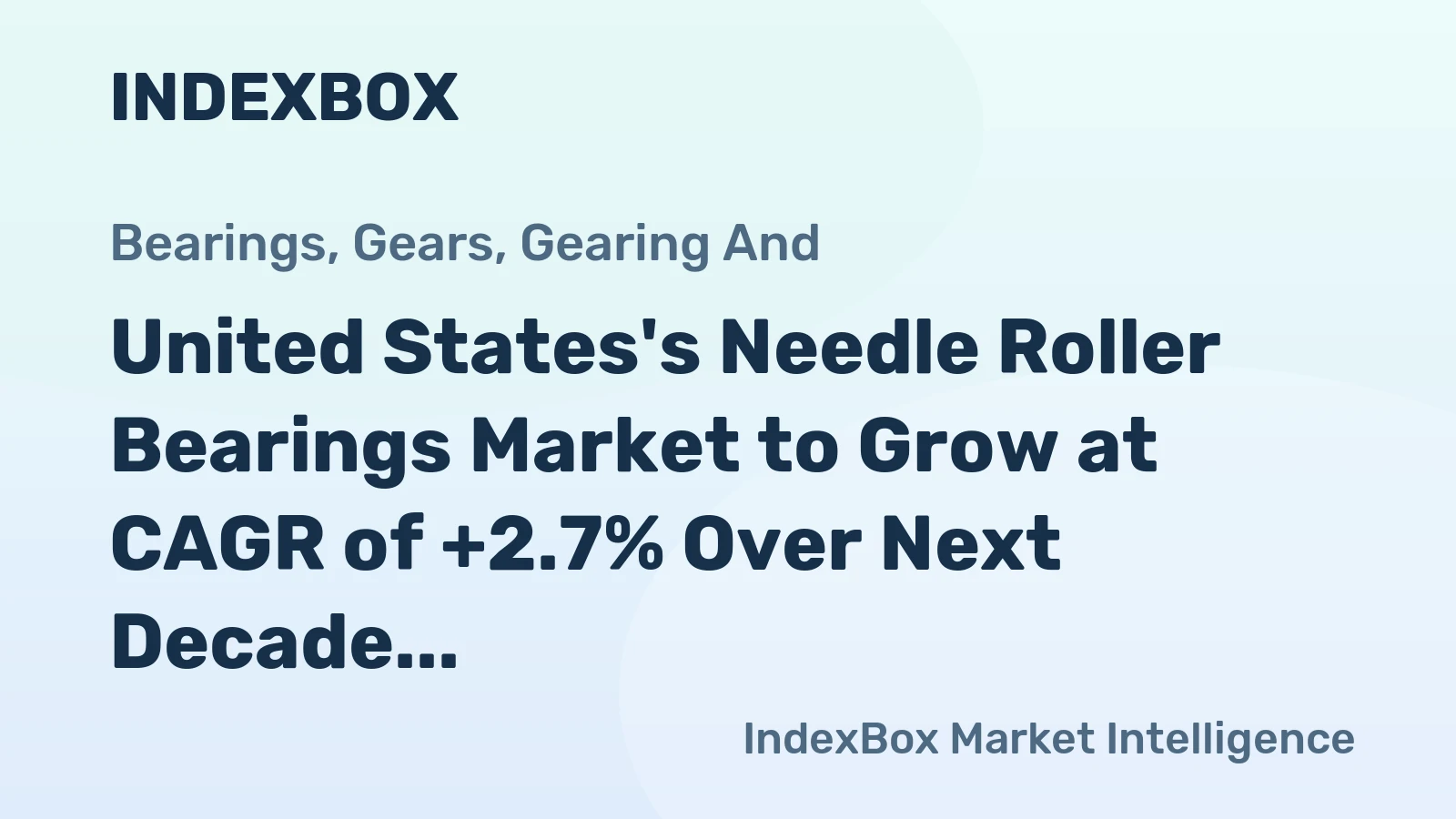 United States's Needle Roller Bearings Market to Grow at CAGR of +2.7% Over Next Decade