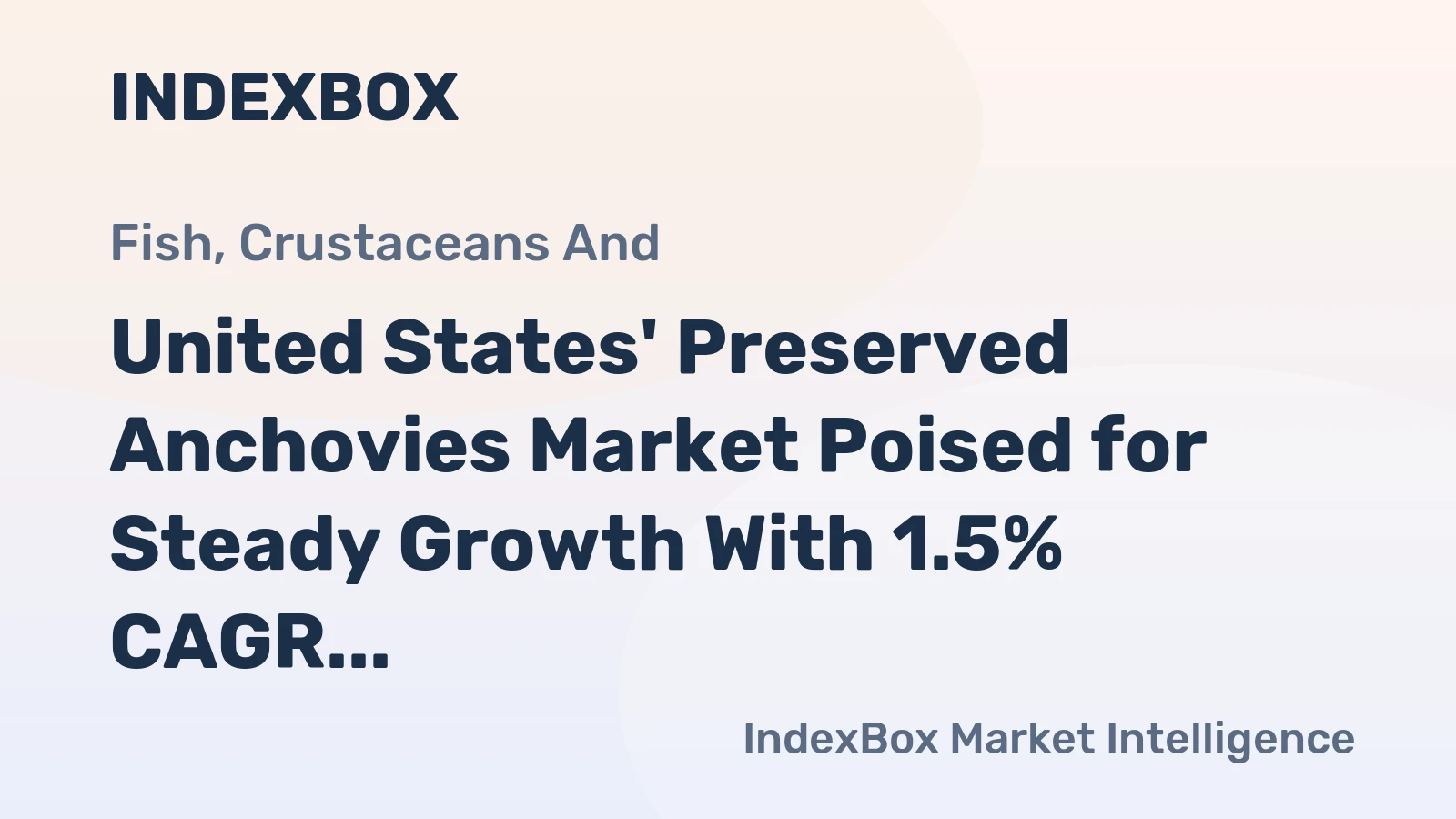United States' Preserved Anchovies Market Poised for Steady Growth With 1.5% CAGR in Value