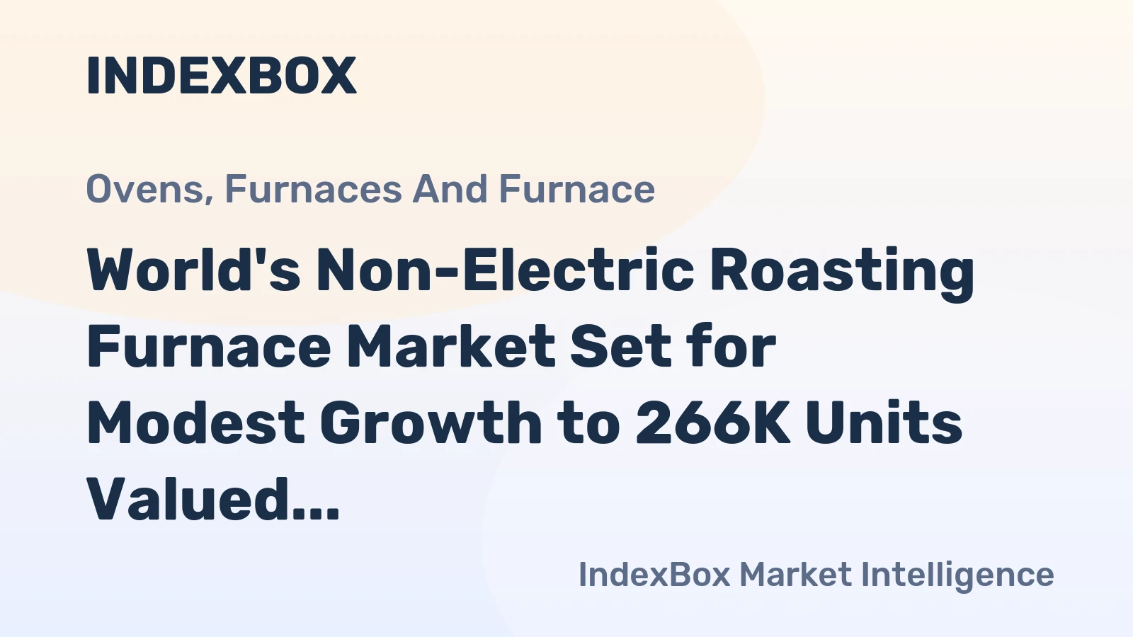 World's Non-Electric Roasting Furnace Market Set for Modest Growth to 266K Units Valued at $7.7B by 2035