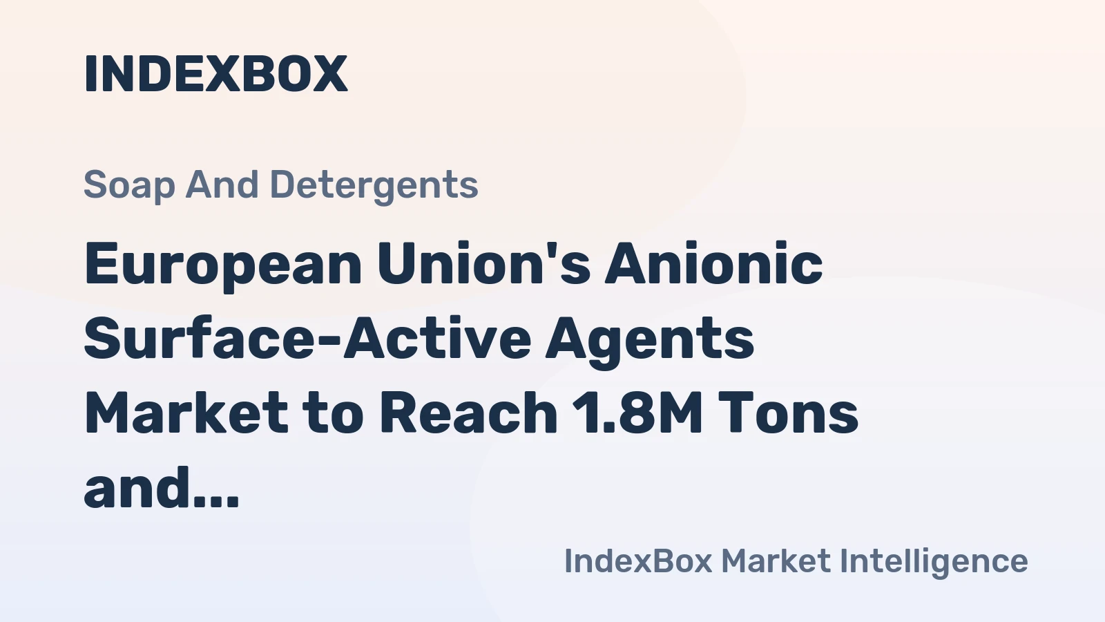 European Union's Anionic Surface-Active Agents Market to Reach 1.8M Tons and $4.1B by 2035