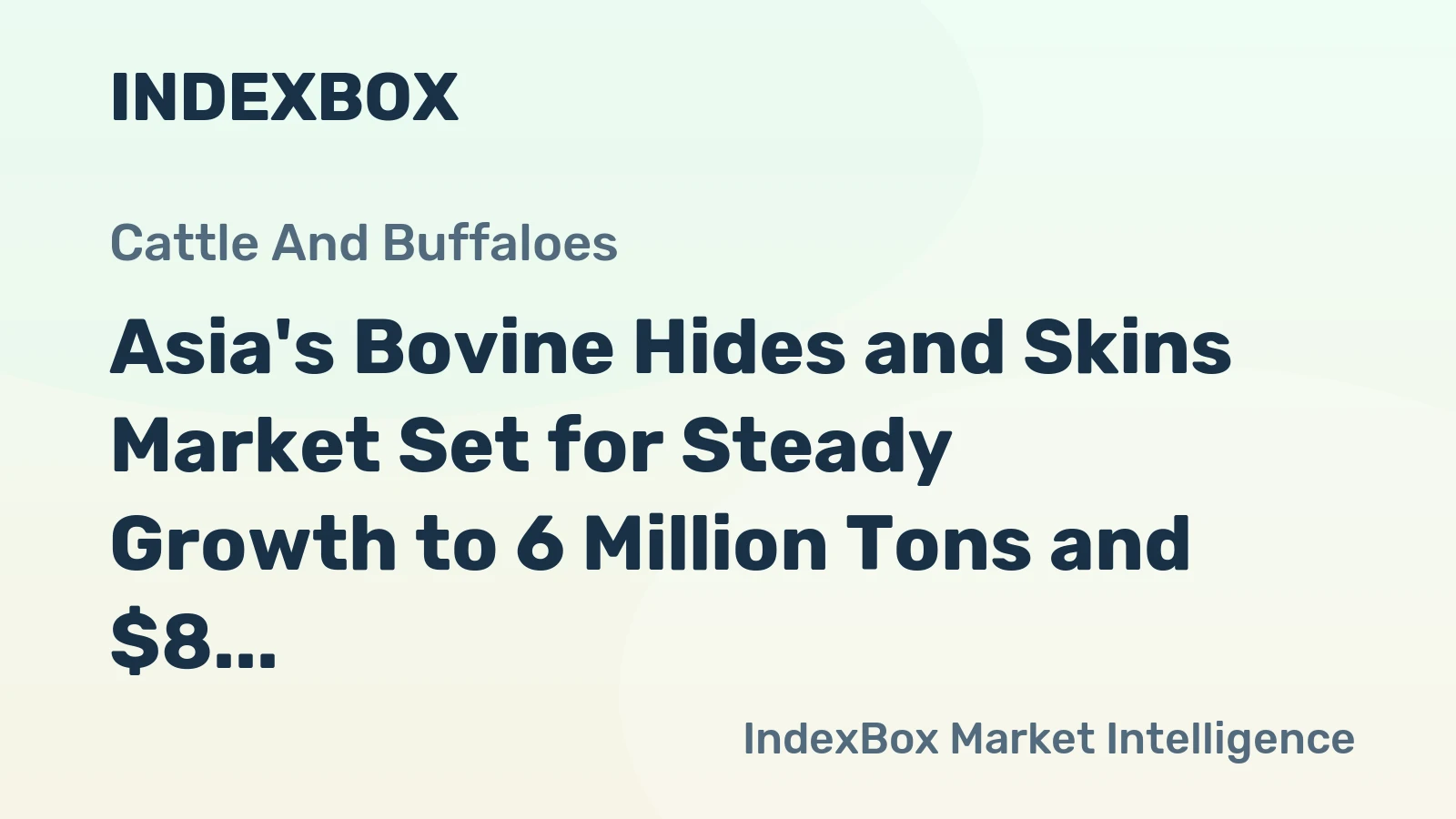 Asia's Bovine Hides and Skins Market Set for Steady Growth to 6 Million Tons and $8 Billion