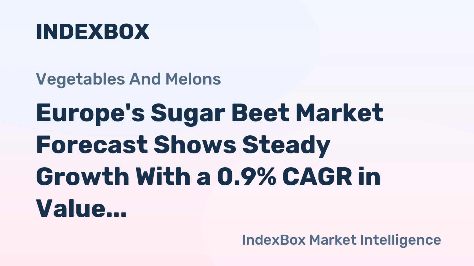 Europe's Sugar Beet Market Forecast Shows Steady Growth With a 0.9% CAGR in Value Through 2035