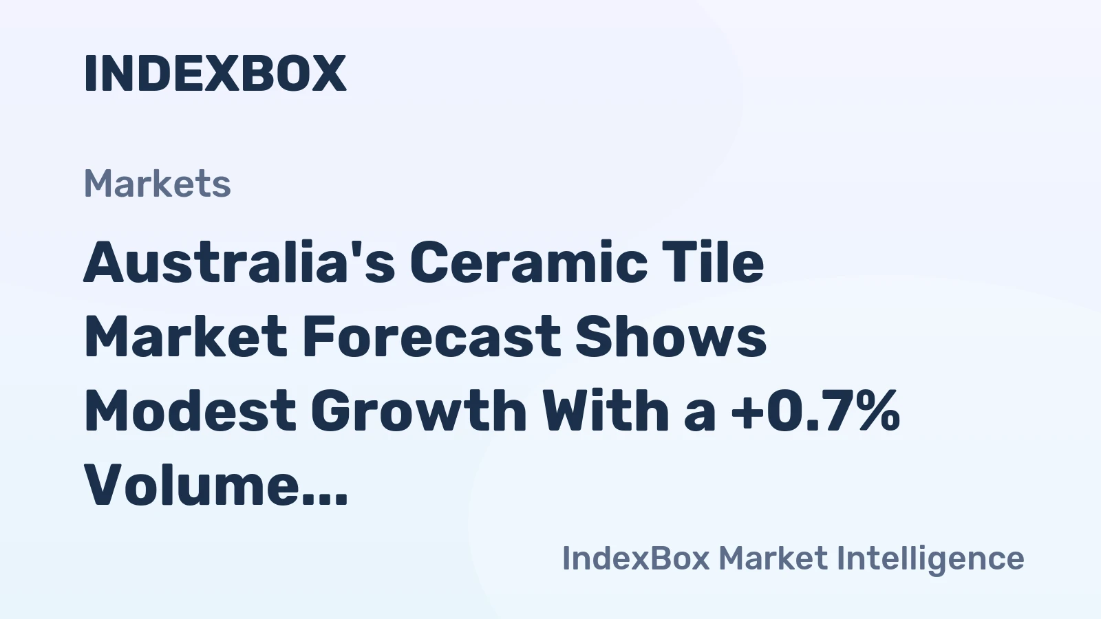 Australia's Ceramic Tile Market Forecast Shows Modest Growth With a +0.7% Volume CAGR to 2035