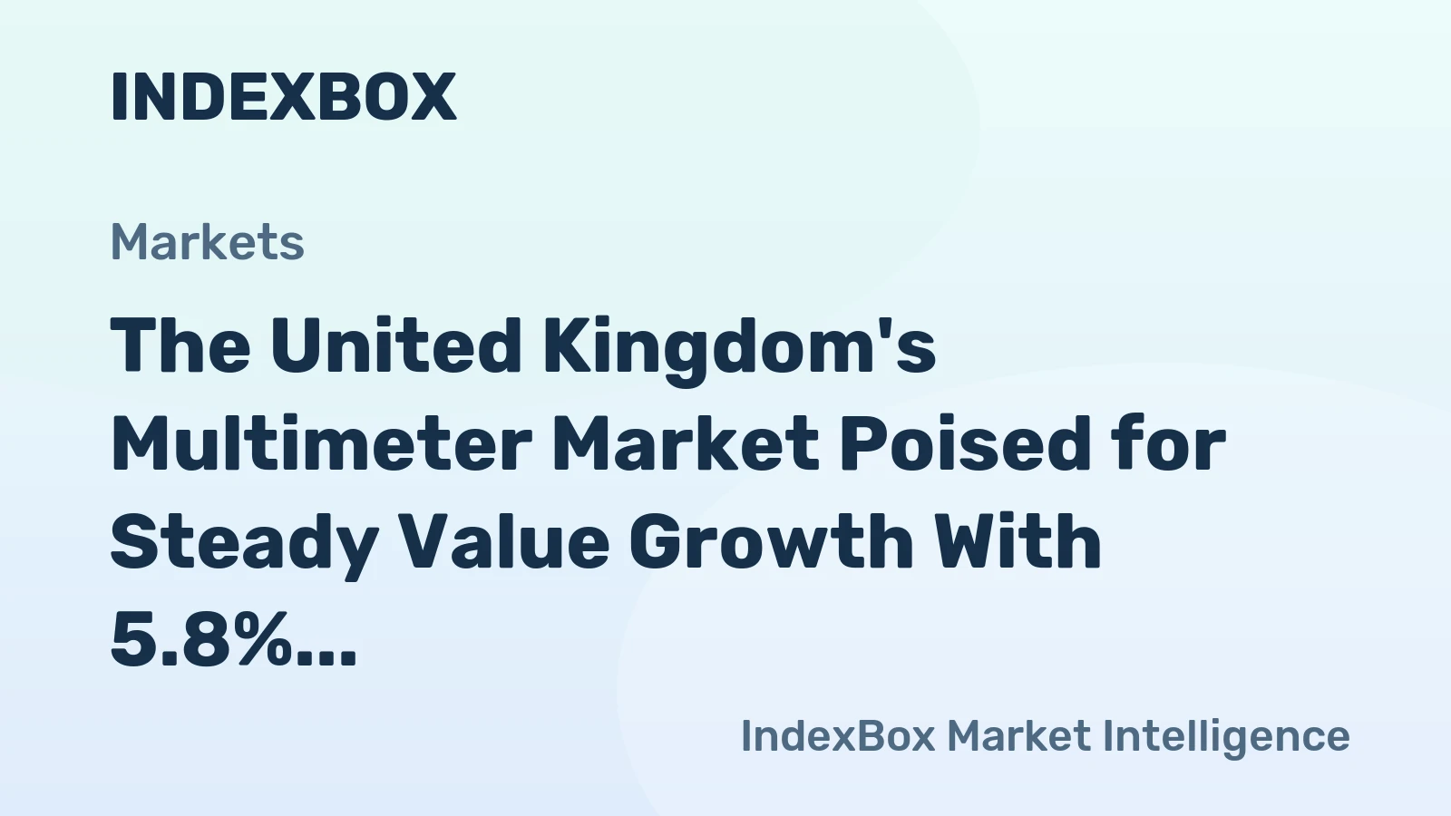 The United Kingdom's Multimeter Market Poised for Steady Value Growth With 5.8% CAGR Through 2035