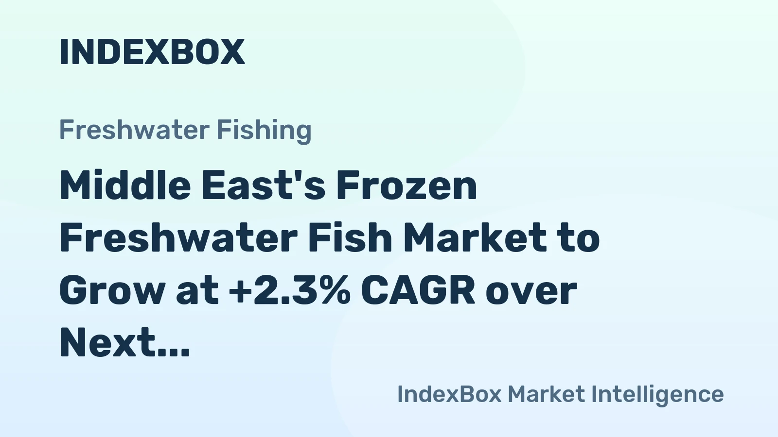 Middle East's Frozen Freshwater Fish Market to Grow at +2.3% CAGR over Next Decade, Reaching $705M by 2035