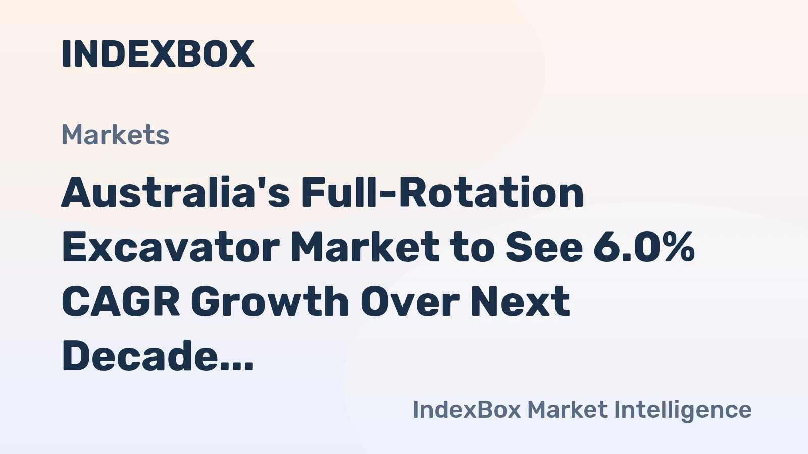 Australia's Full-Rotation Excavator Market to See 6.0% CAGR Growth Over Next Decade