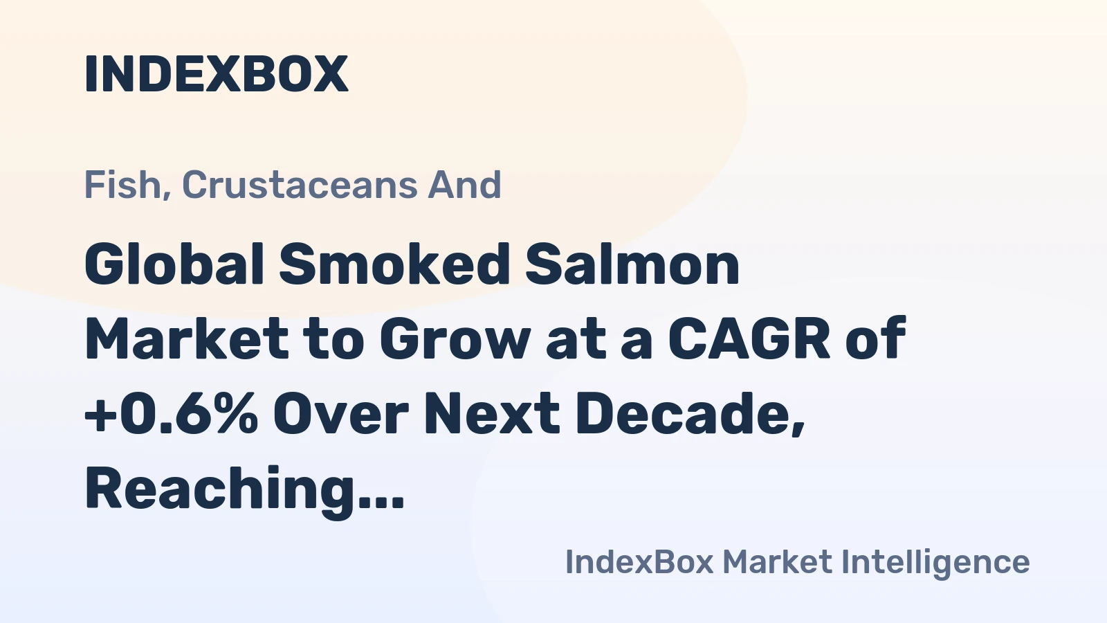Global Smoked Salmon Market to Grow at a CAGR of +0.6% Over Next Decade, Reaching 2.2M Tons by 2035