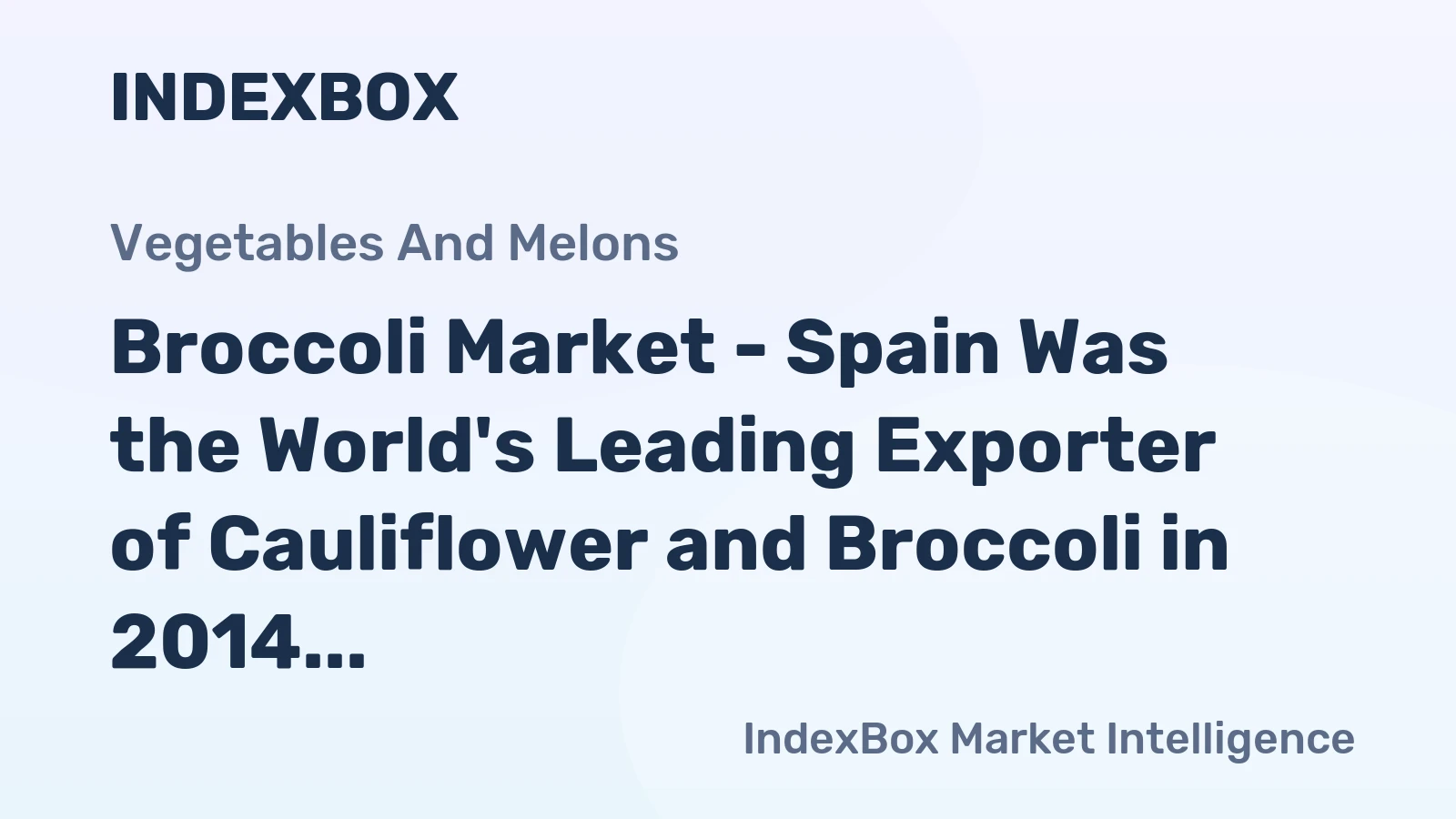 Broccoli Market - Spain Was the World's Leading Exporter of Cauliflower and Broccoli in 2014, with $435M