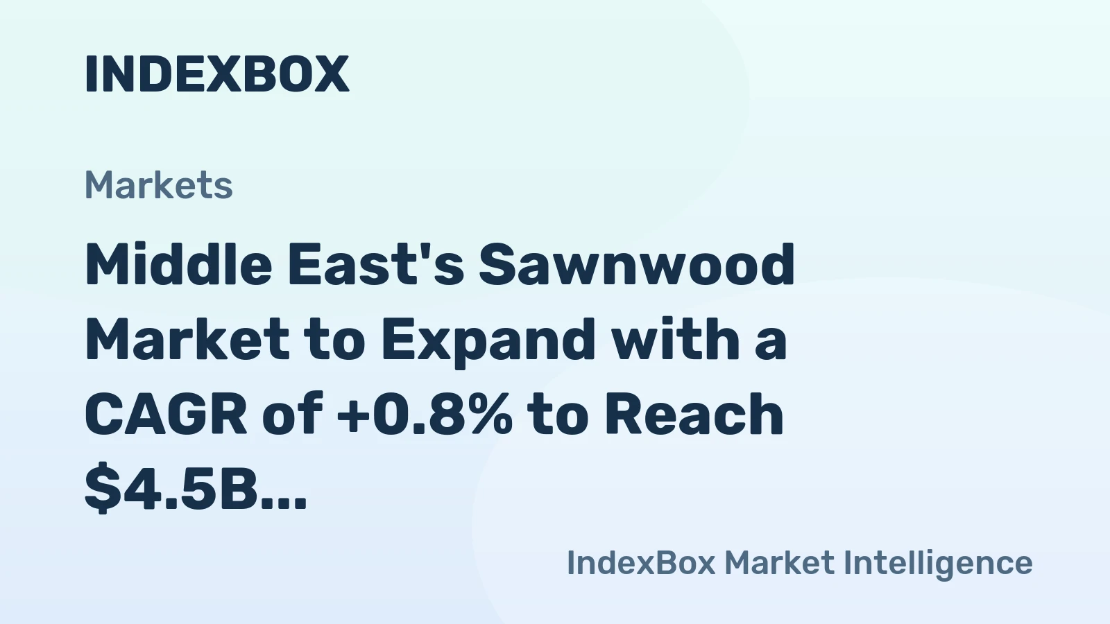 Middle East's Sawnwood Market to Expand with a CAGR of +0.8% to Reach $4.5B by 2035