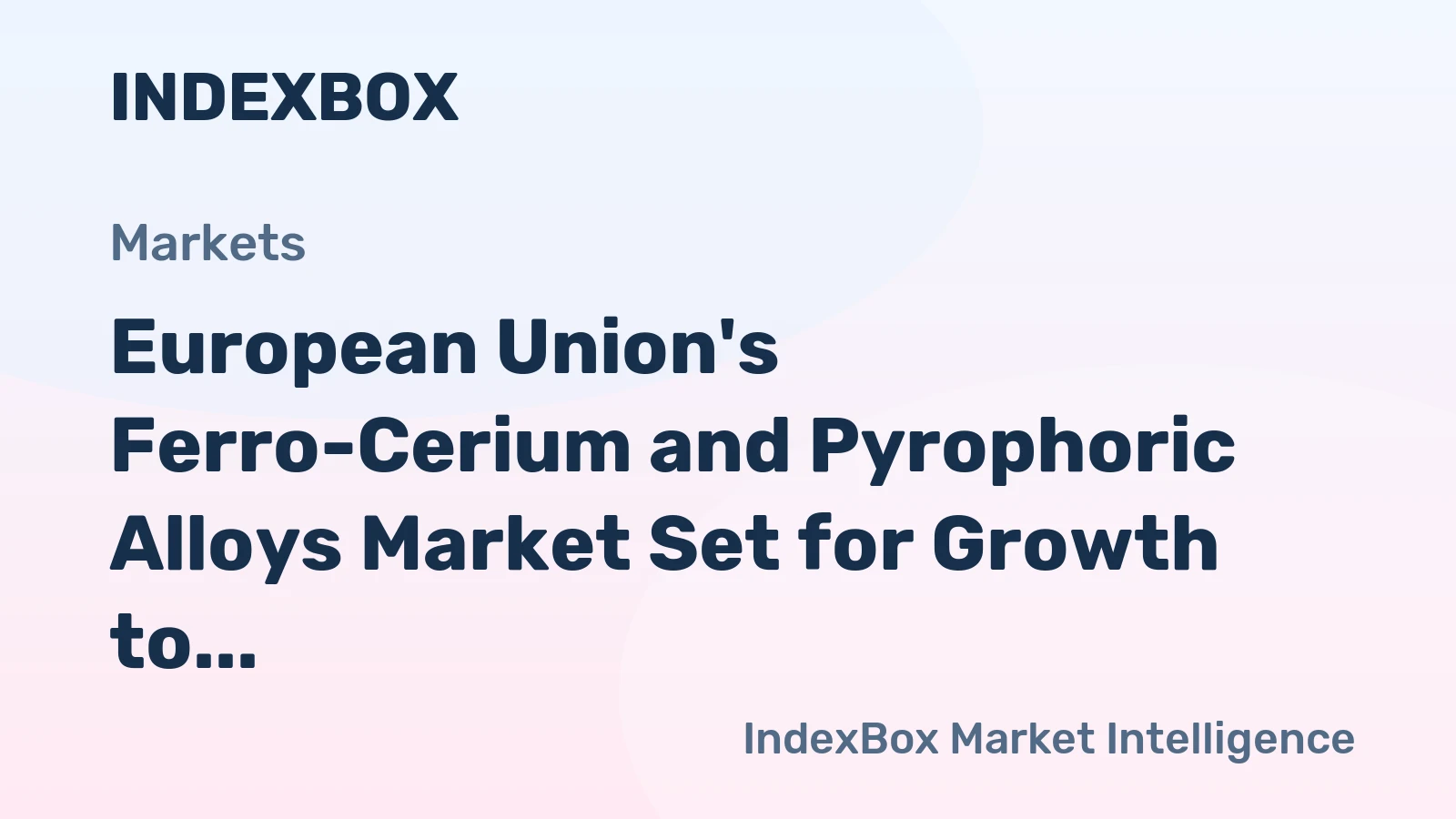 European Union's Ferro-Cerium and Pyrophoric Alloys Market Set for Growth to 191K Tons and $531M