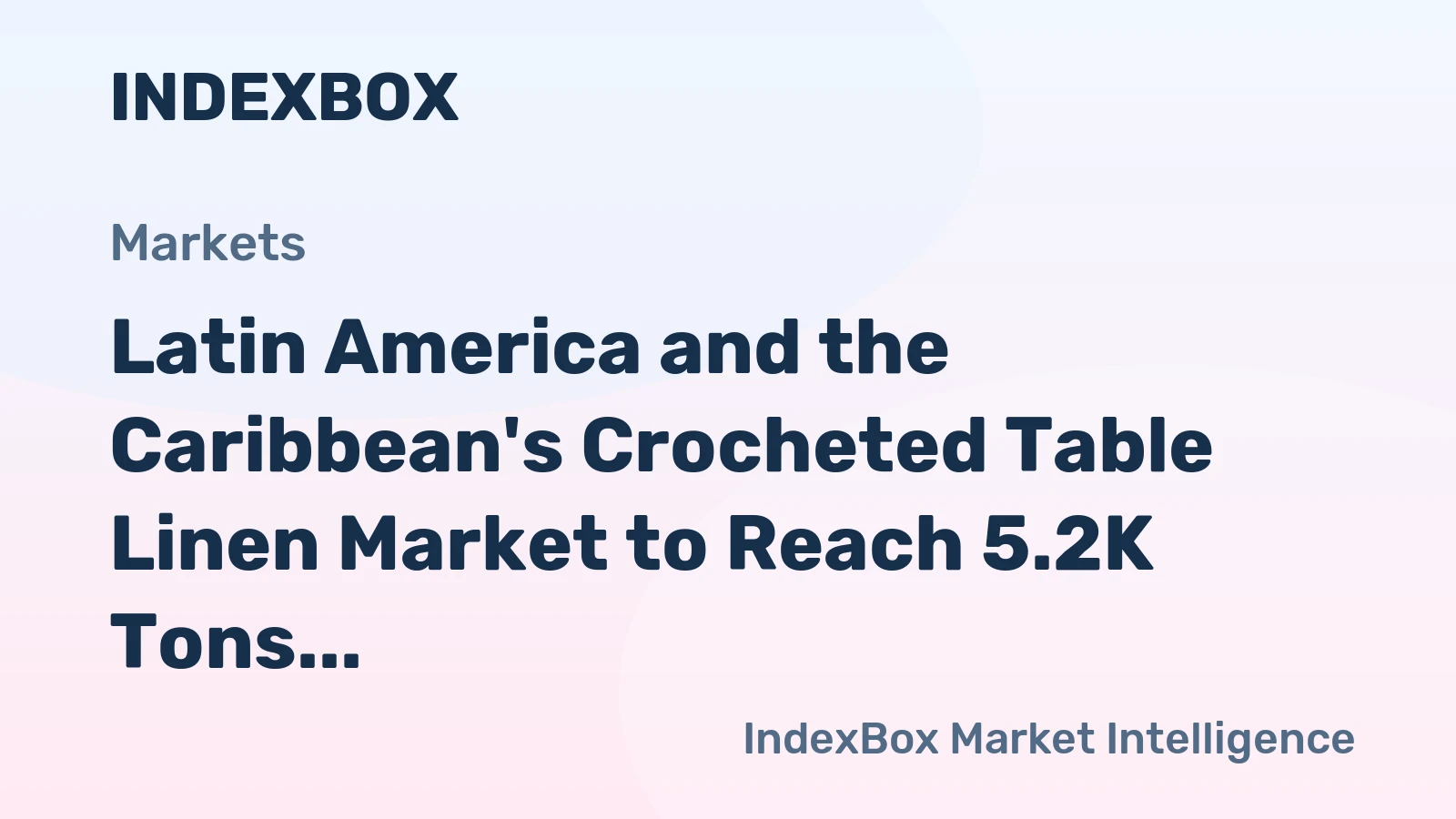 Latin America and the Caribbean's Crocheted Table Linen Market to Reach 5.2K Tons and $55M by 2035