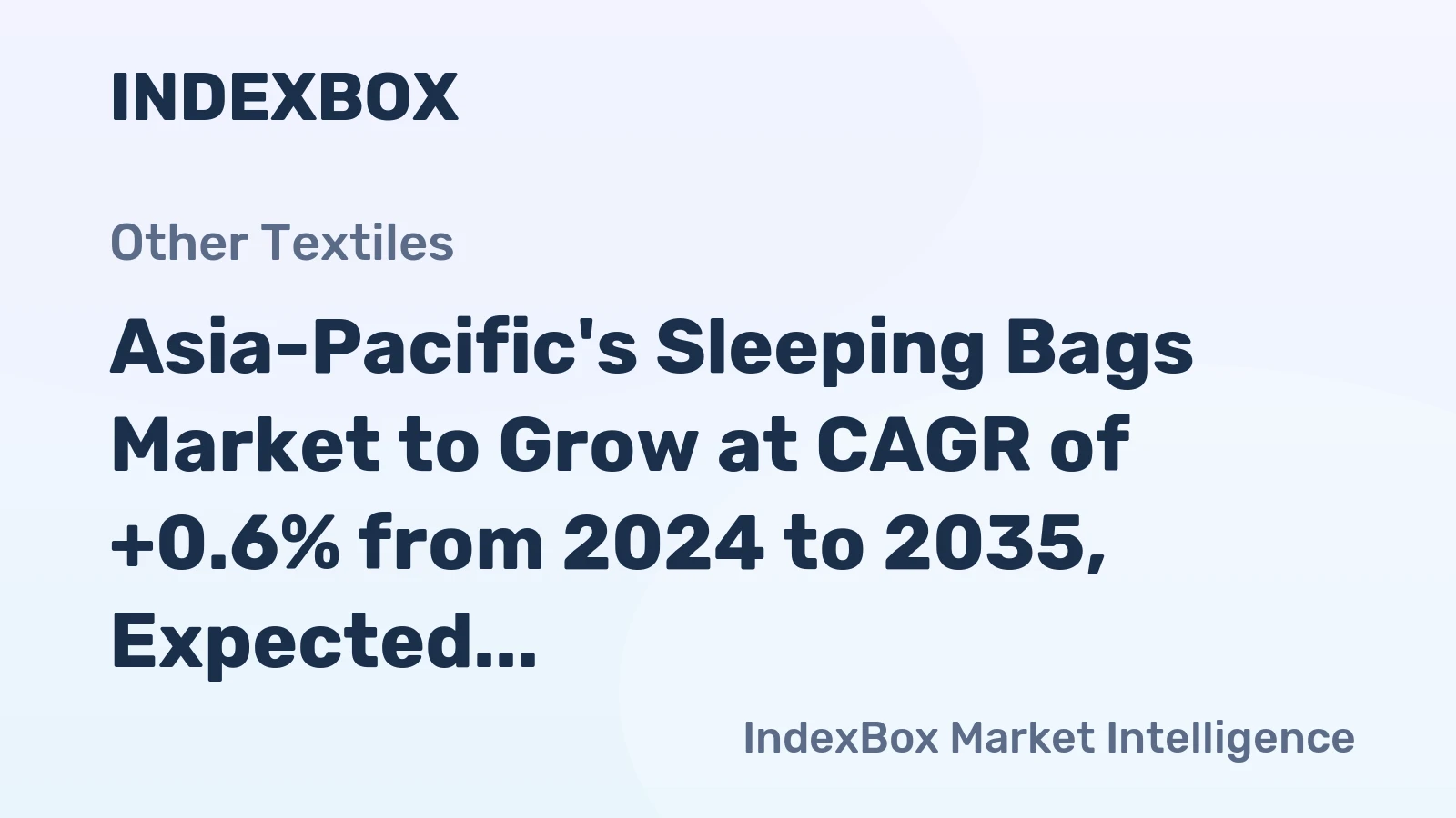 Asia-Pacific's Sleeping Bags Market to Grow at CAGR of +0.6% from 2024 to 2035, Expected to Reach $1B by 2035