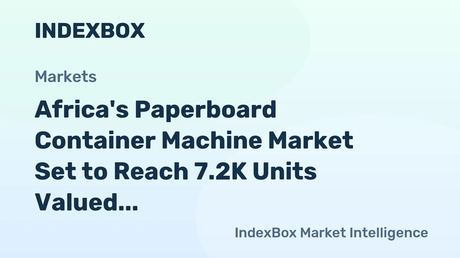 Africa's Paperboard Container Machine Market Set to Reach 7.2K Units Valued at $927M by 2035