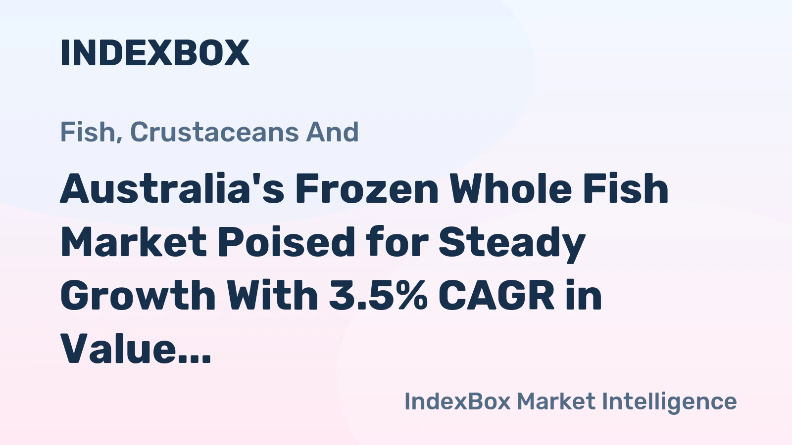 Australia's Frozen Whole Fish Market Poised for Steady Growth With 3.5% CAGR in Value