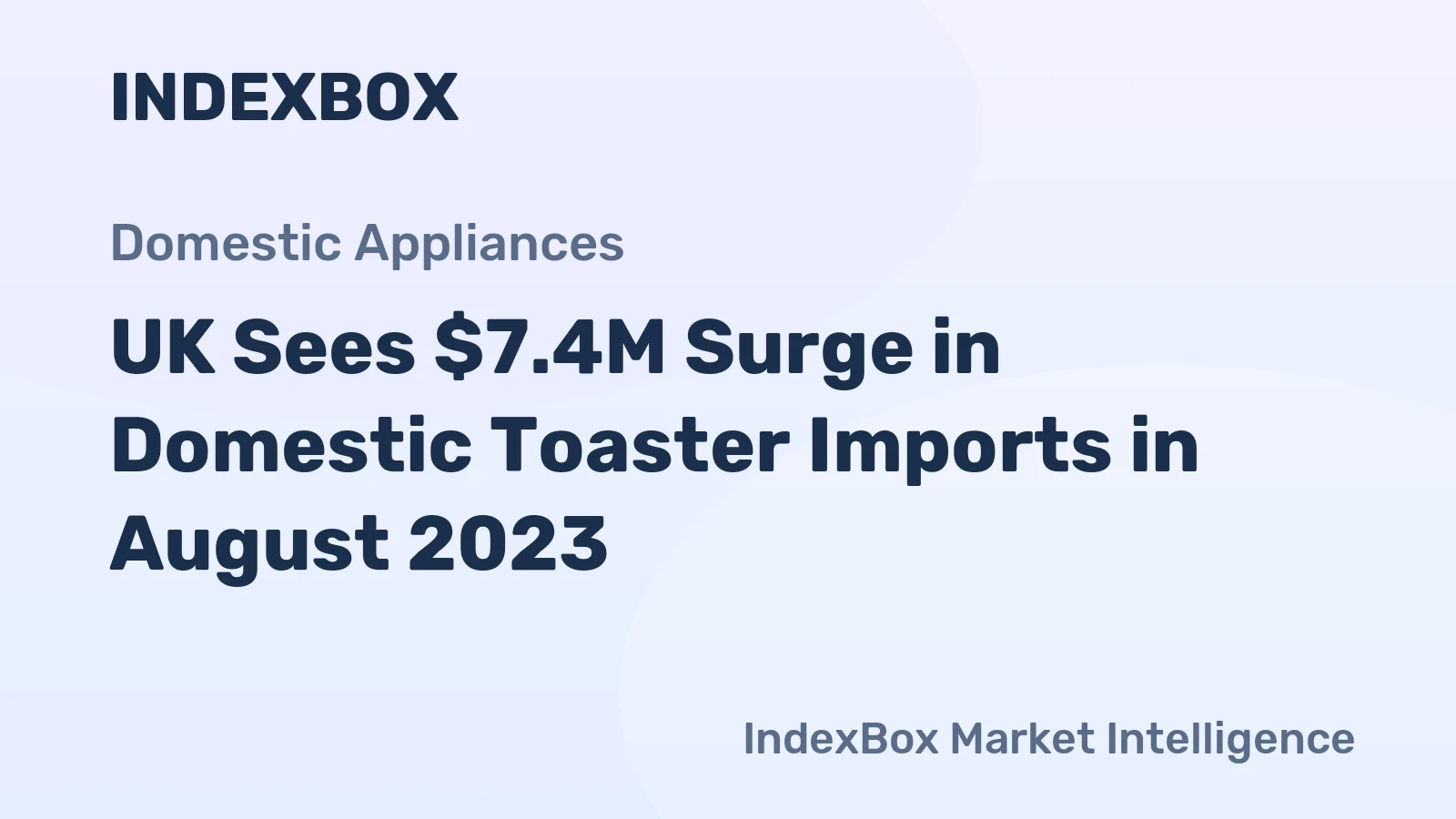 UK Sees $7.4M Surge in Domestic Toaster Imports in August 2023