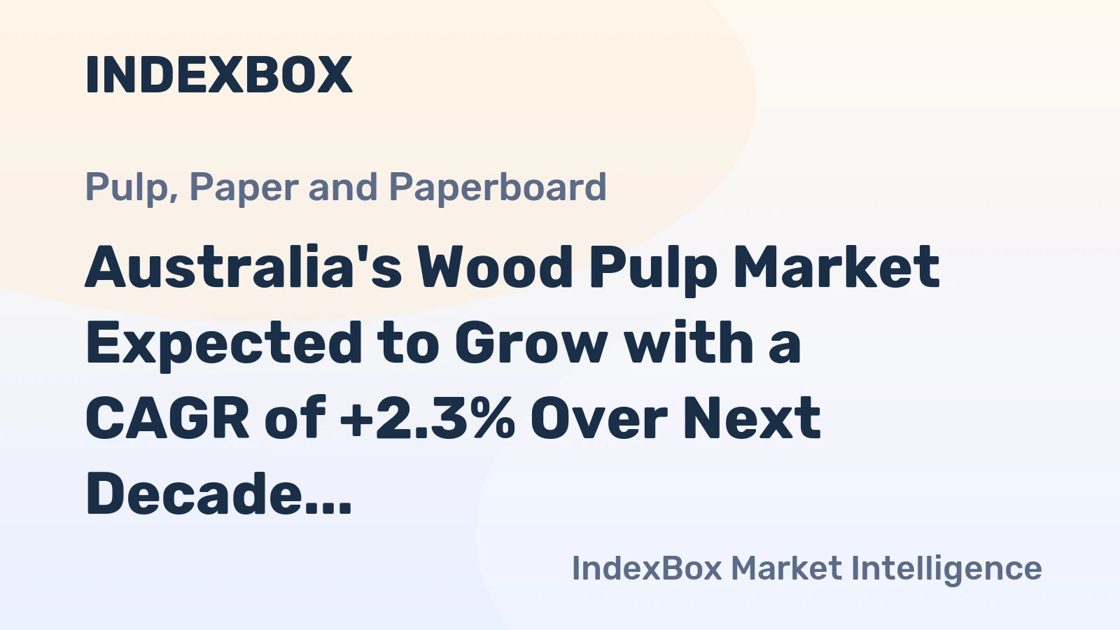 Australia's Wood Pulp Market Expected to Grow with a CAGR of +2.3% Over Next Decade