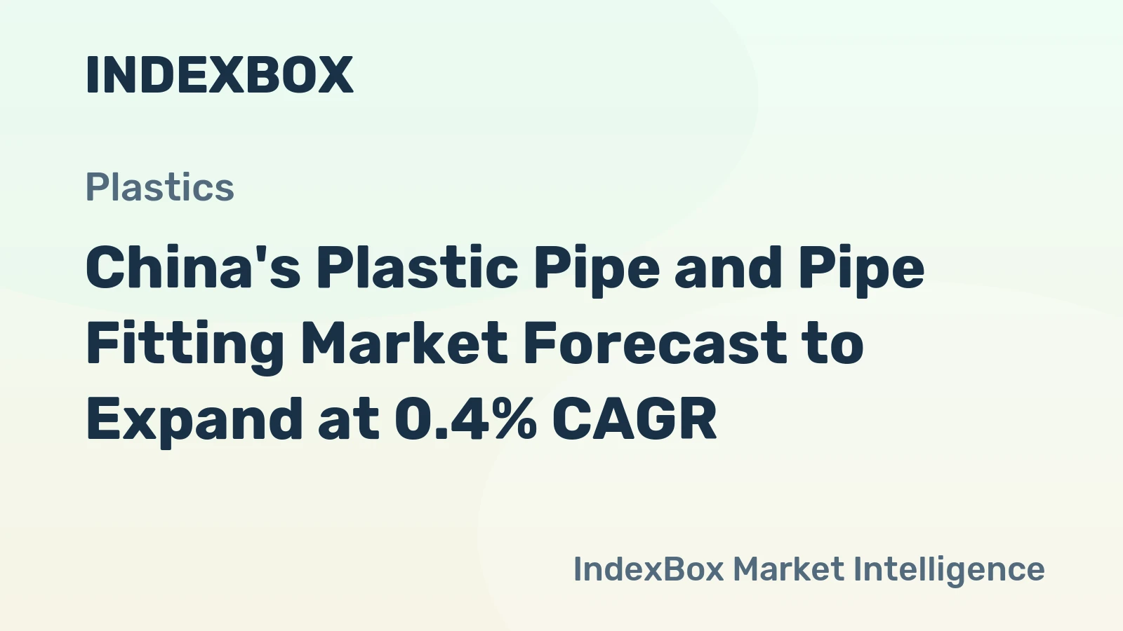 China's Plastic Pipe and Pipe Fitting Market Forecast to Expand at 0.4% CAGR