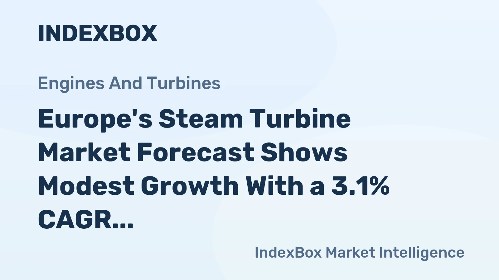 Europe's Steam Turbine Market Forecast Shows Modest Growth With a 3.1% CAGR in Value