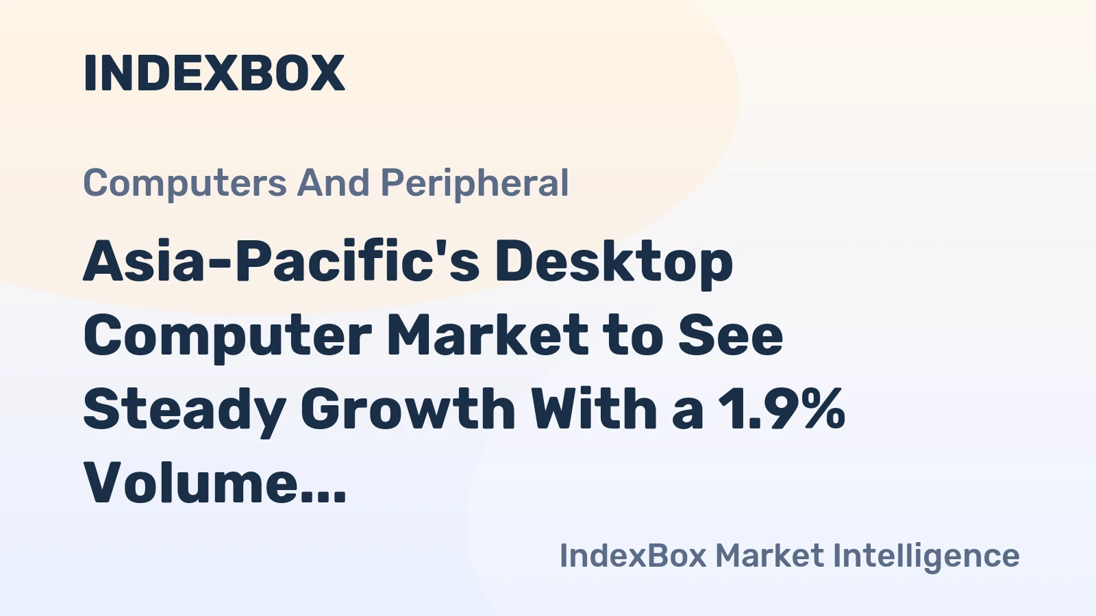 Asia-Pacific's Desktop Computer Market to See Steady Growth With a 1.9% Volume CAGR