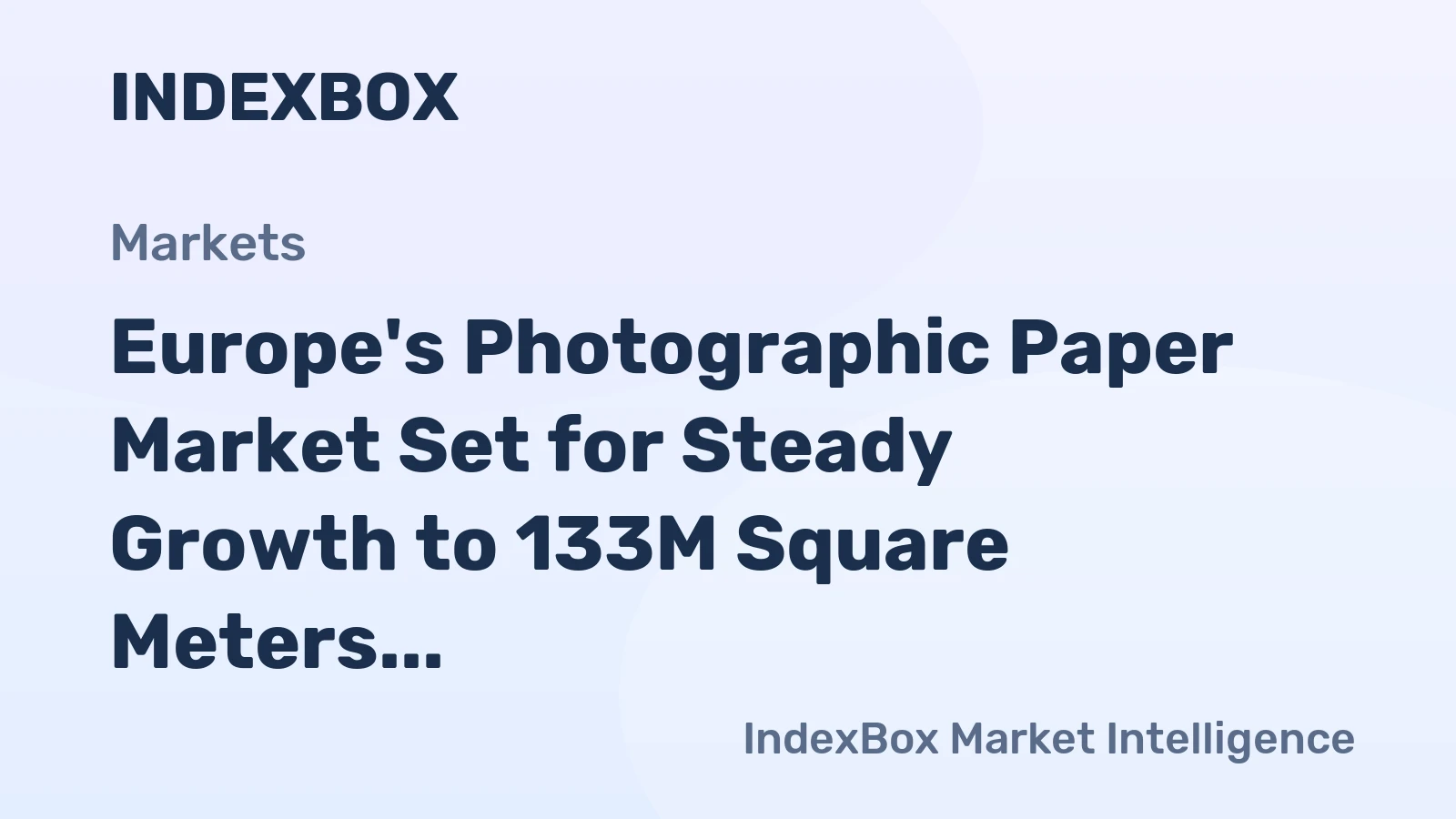 Europe's Photographic Paper Market Set for Steady Growth to 133M Square Meters and $3.7B in Value