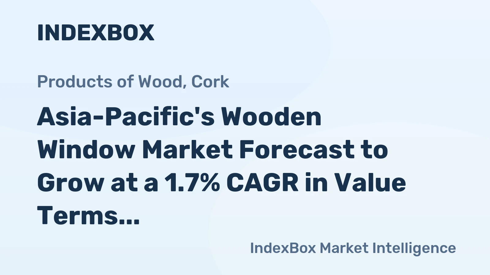 Asia-Pacific's Wooden Window Market Forecast to Grow at a 1.7% CAGR in Value Terms