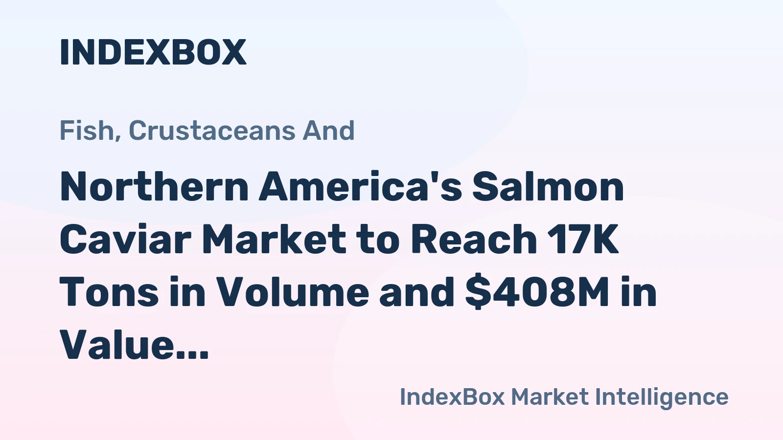 Northern America's Salmon Caviar Market to Reach 17K Tons in Volume and $408M in Value by 2035