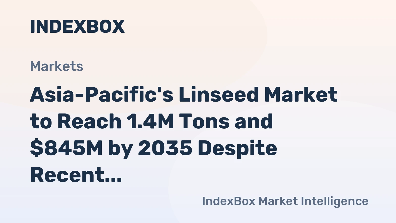 Asia-Pacific's Linseed Market to Reach 1.4M Tons and $845M by 2035 Despite Recent Contraction