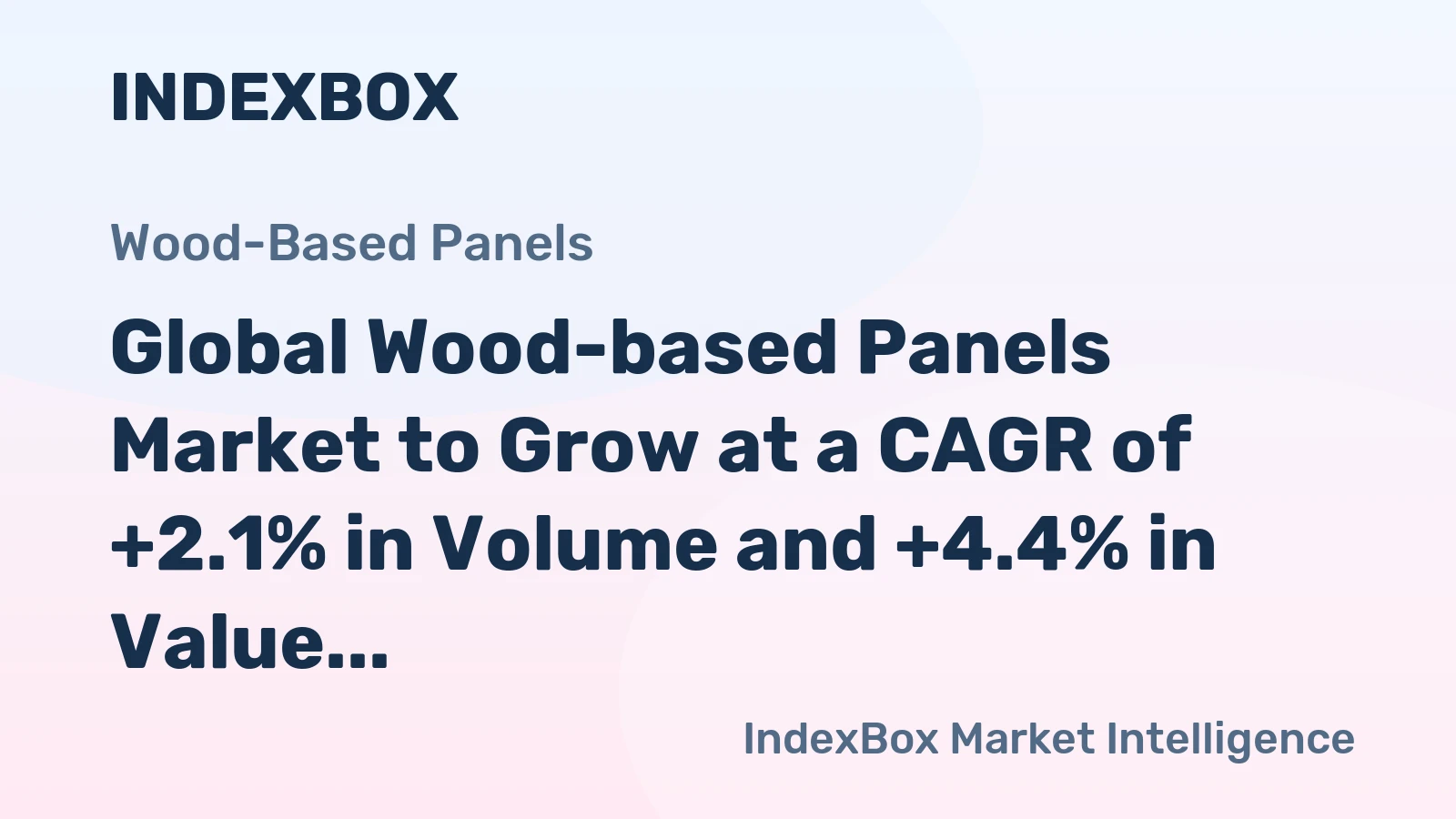 Global Wood-based Panels Market to Grow at a CAGR of +2.1% in Volume and +4.4% in Value from 2024 to 2030