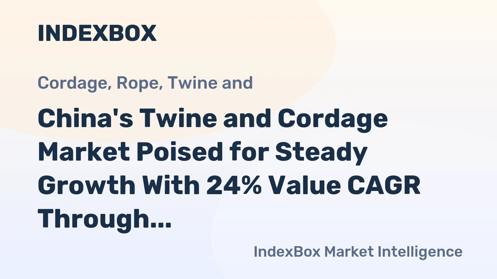 China's Twine and Cordage Market Poised for Steady Growth With 24% Value CAGR Through 2035