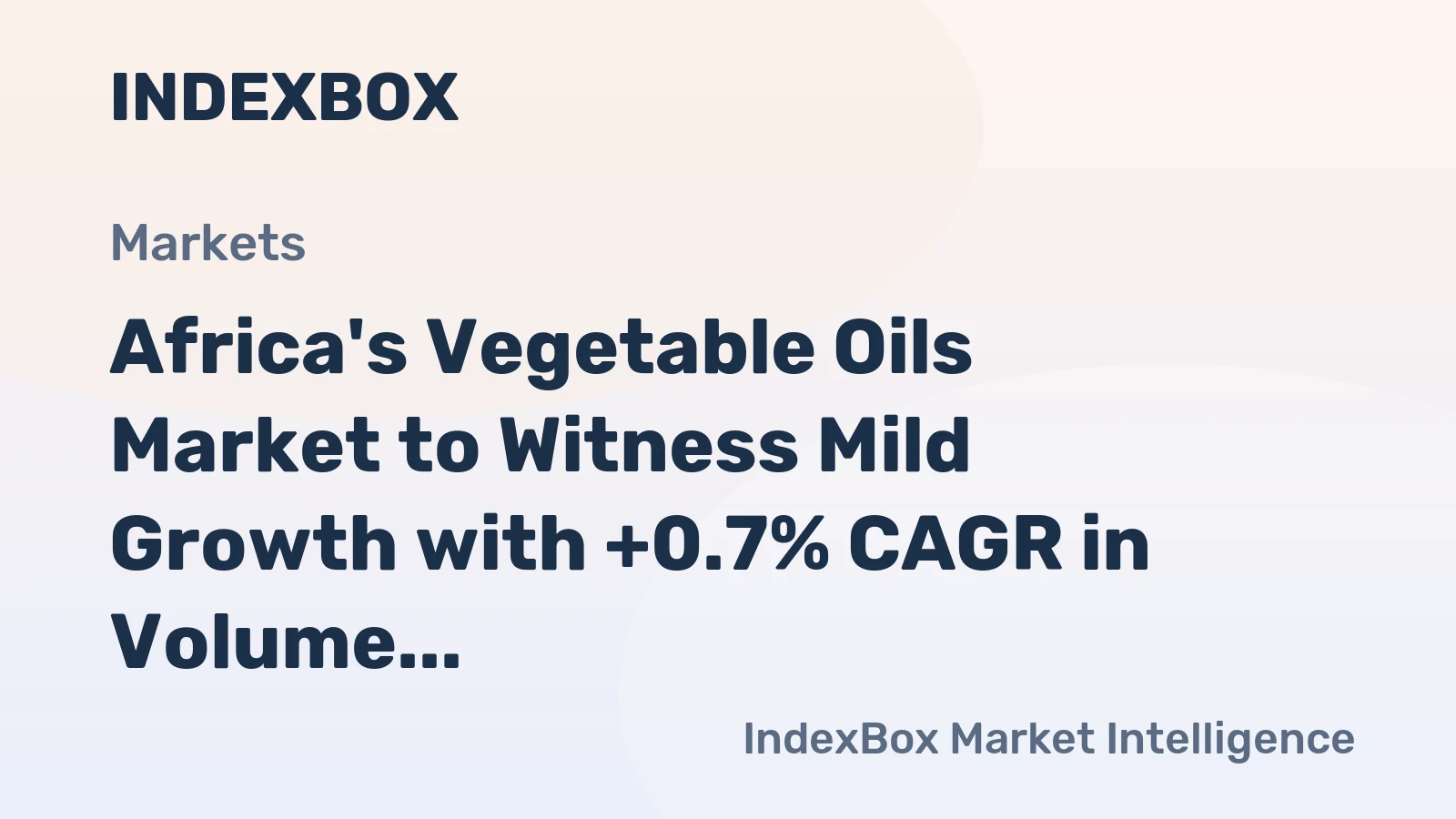 Africa's Vegetable Oils Market to Witness Mild Growth with +0.7% CAGR in Volume and +1.9% CAGR in Value by 2035