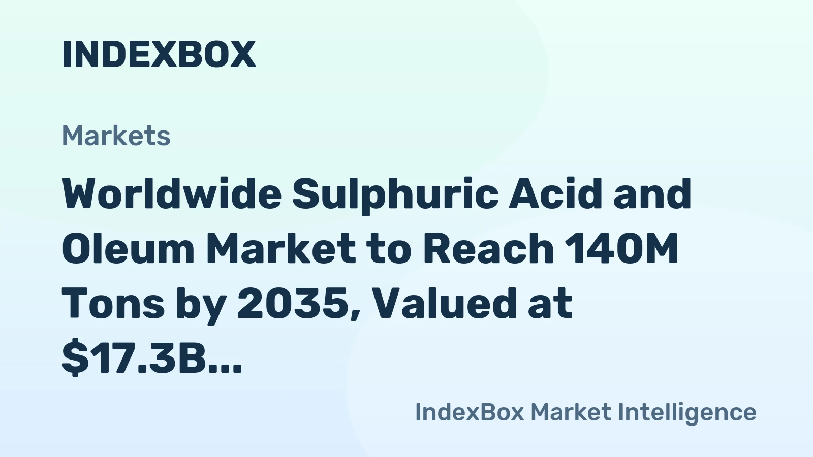 Worldwide Sulphuric Acid and Oleum Market to Reach 140M Tons by 2035, Valued at $17.3B