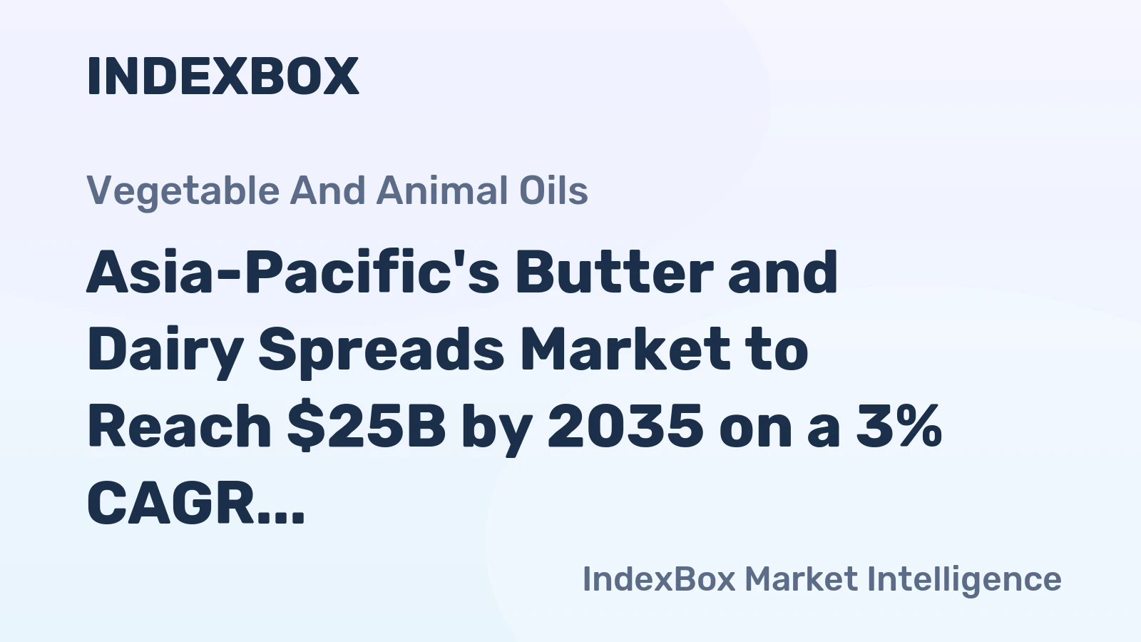 Asia-Pacific's Butter and Dairy Spreads Market to Reach $25B by 2035 on a 3% CAGR Value Growth