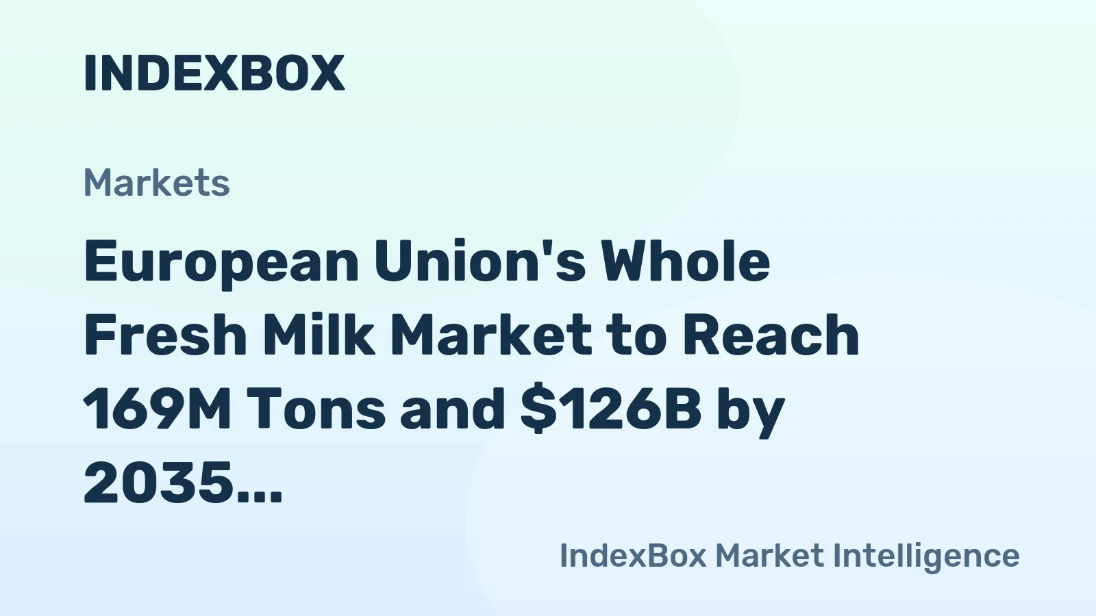 European Union's Whole Fresh Milk Market to Reach 169M Tons and $126B by 2035