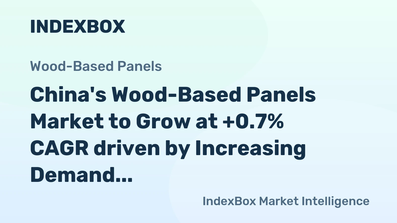 China's Wood-Based Panels Market to Grow at +0.7% CAGR driven by Increasing Demand